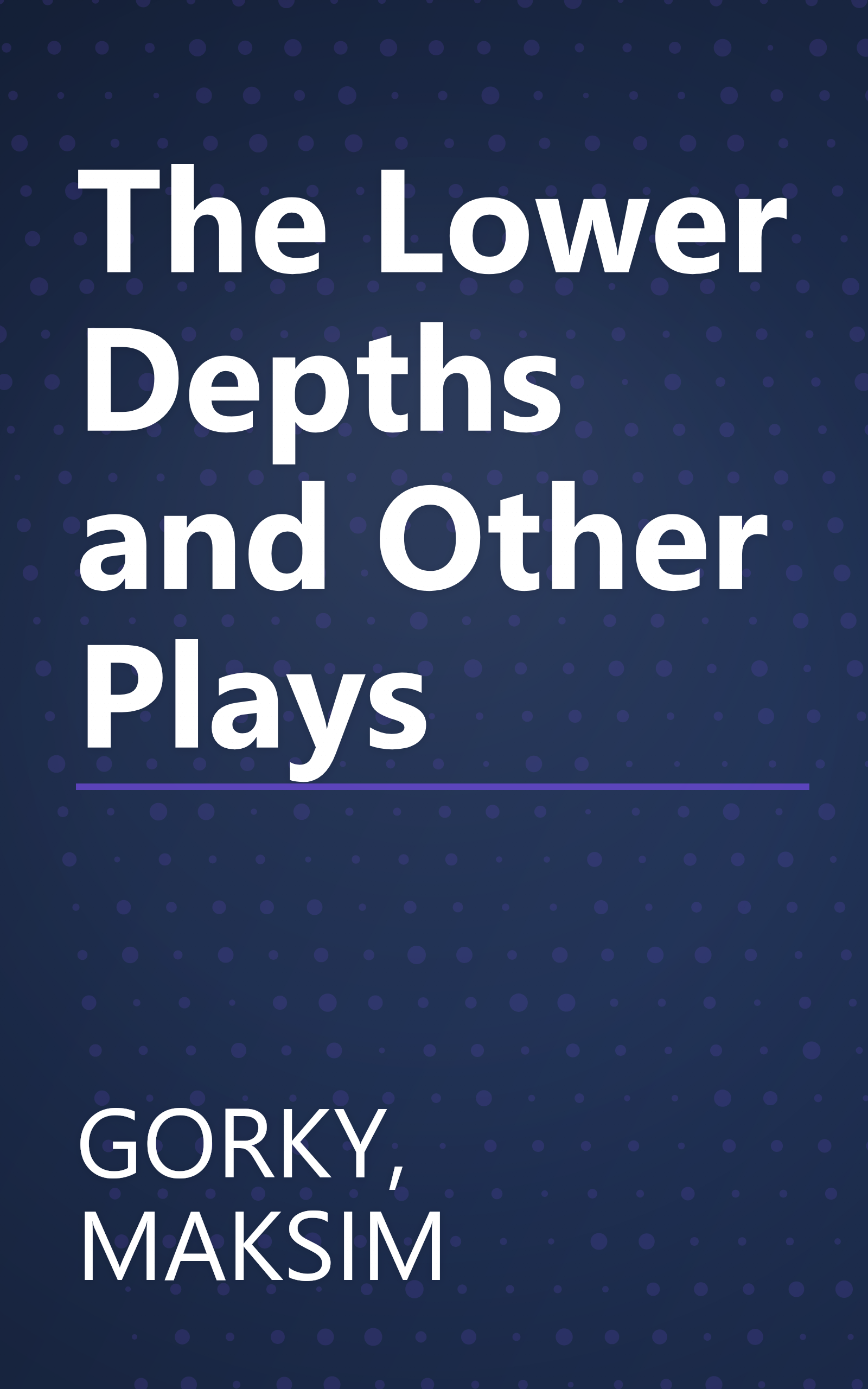 The Lower Depths and Other Plays book cover
