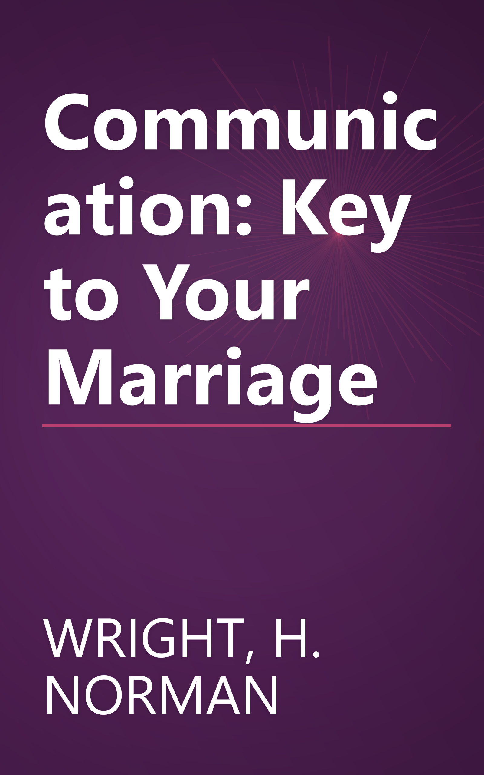 Communication: Key to Your Marriage book cover