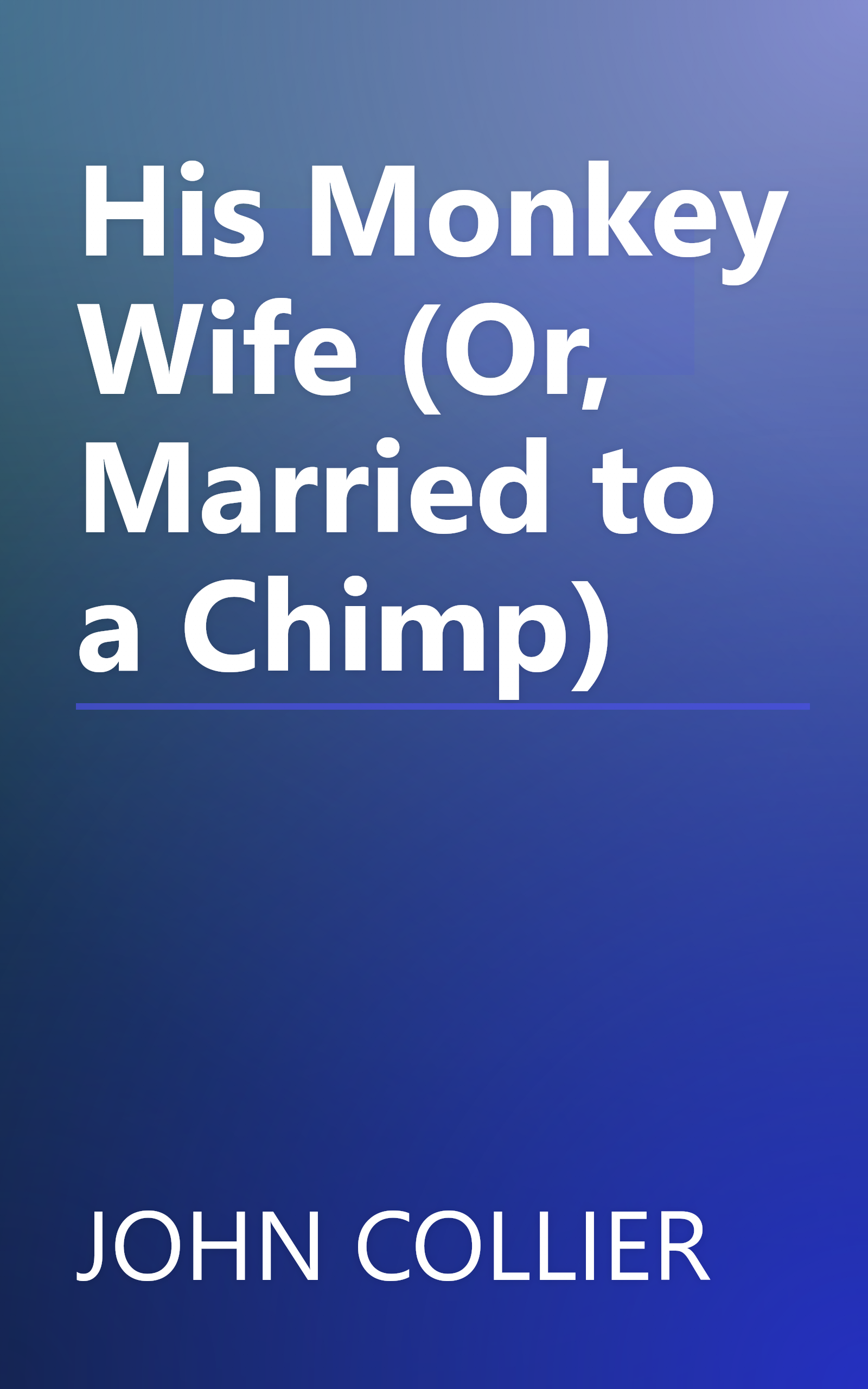 His Monkey Wife (Or, Married to a Chimp) book cover