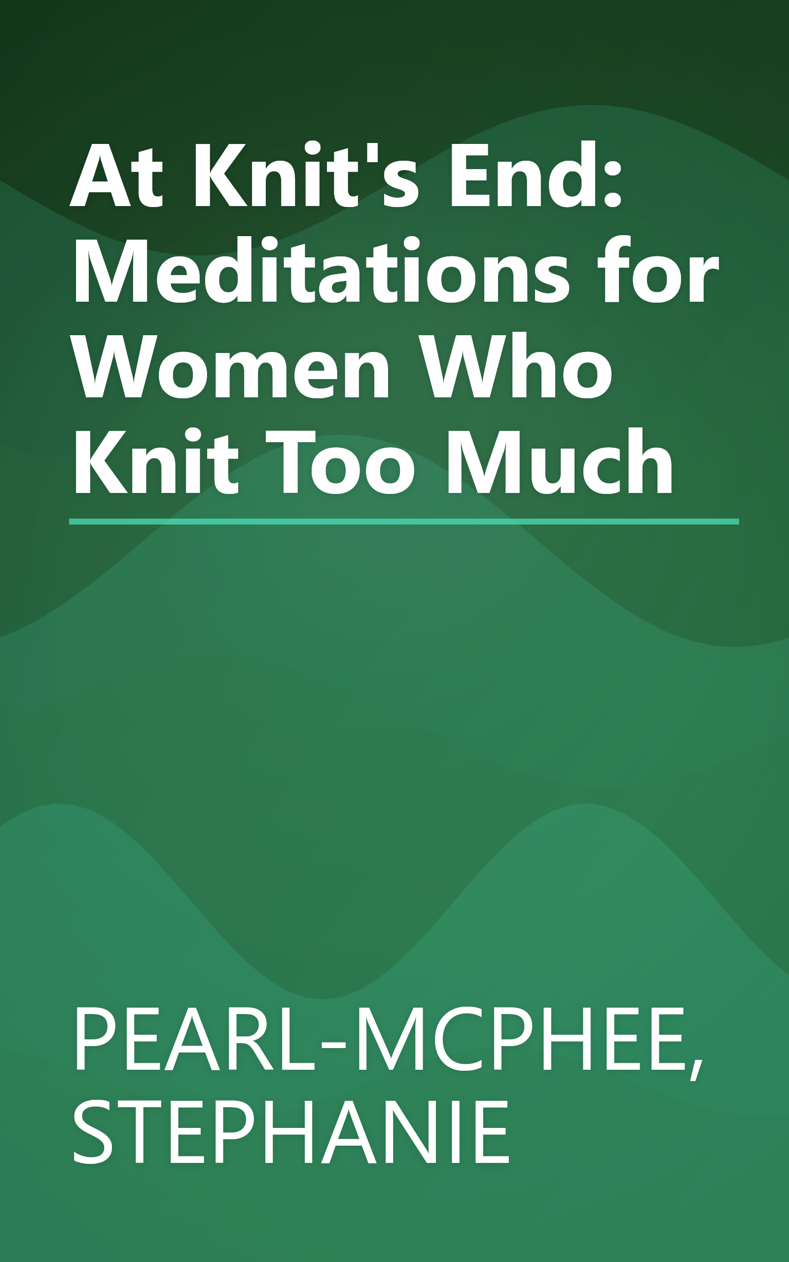 At Knit's End: Meditations for Women Who Knit Too Much book cover