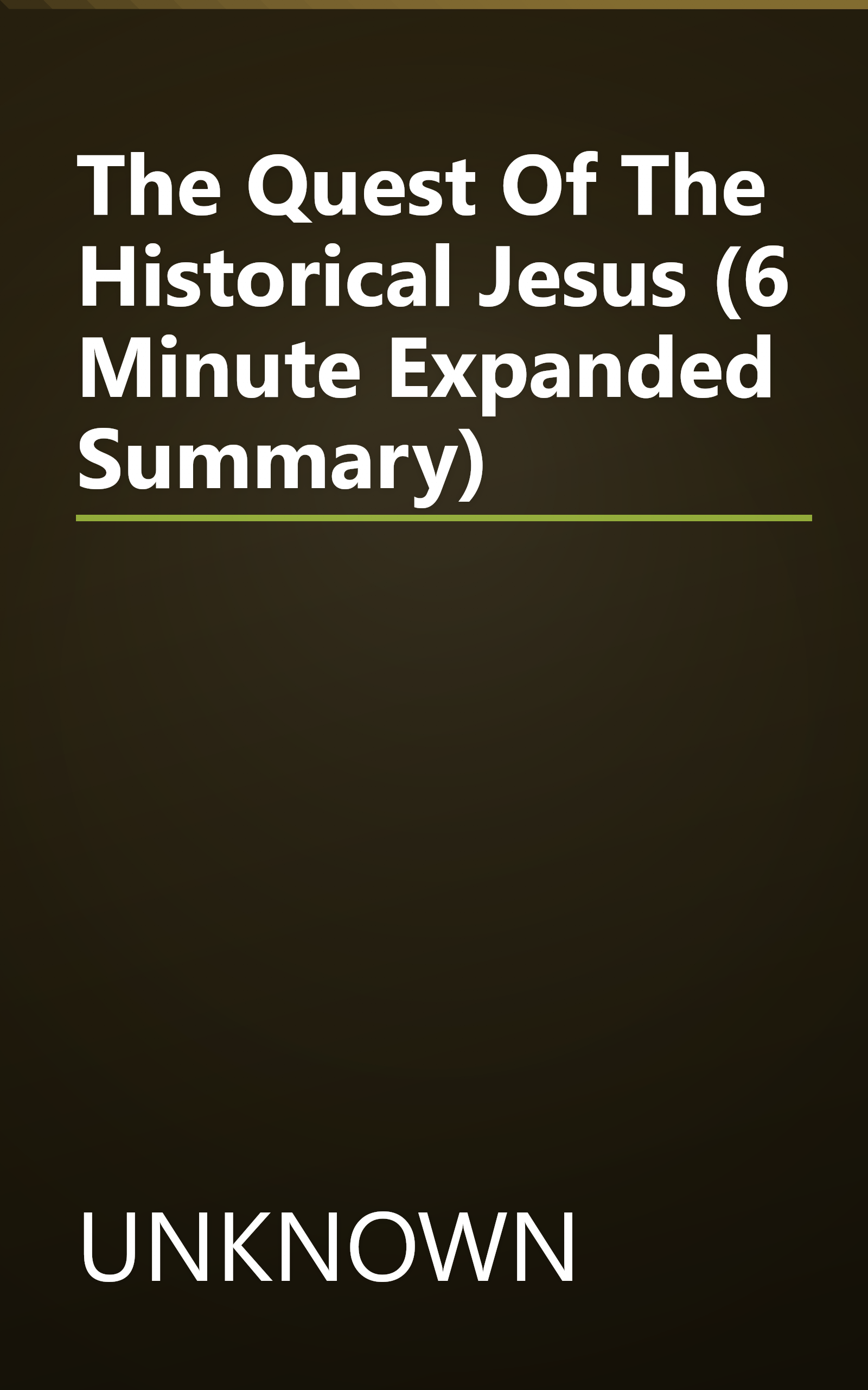 The Quest Of The Historical Jesus (6 Minute   Expanded Summary) book cover