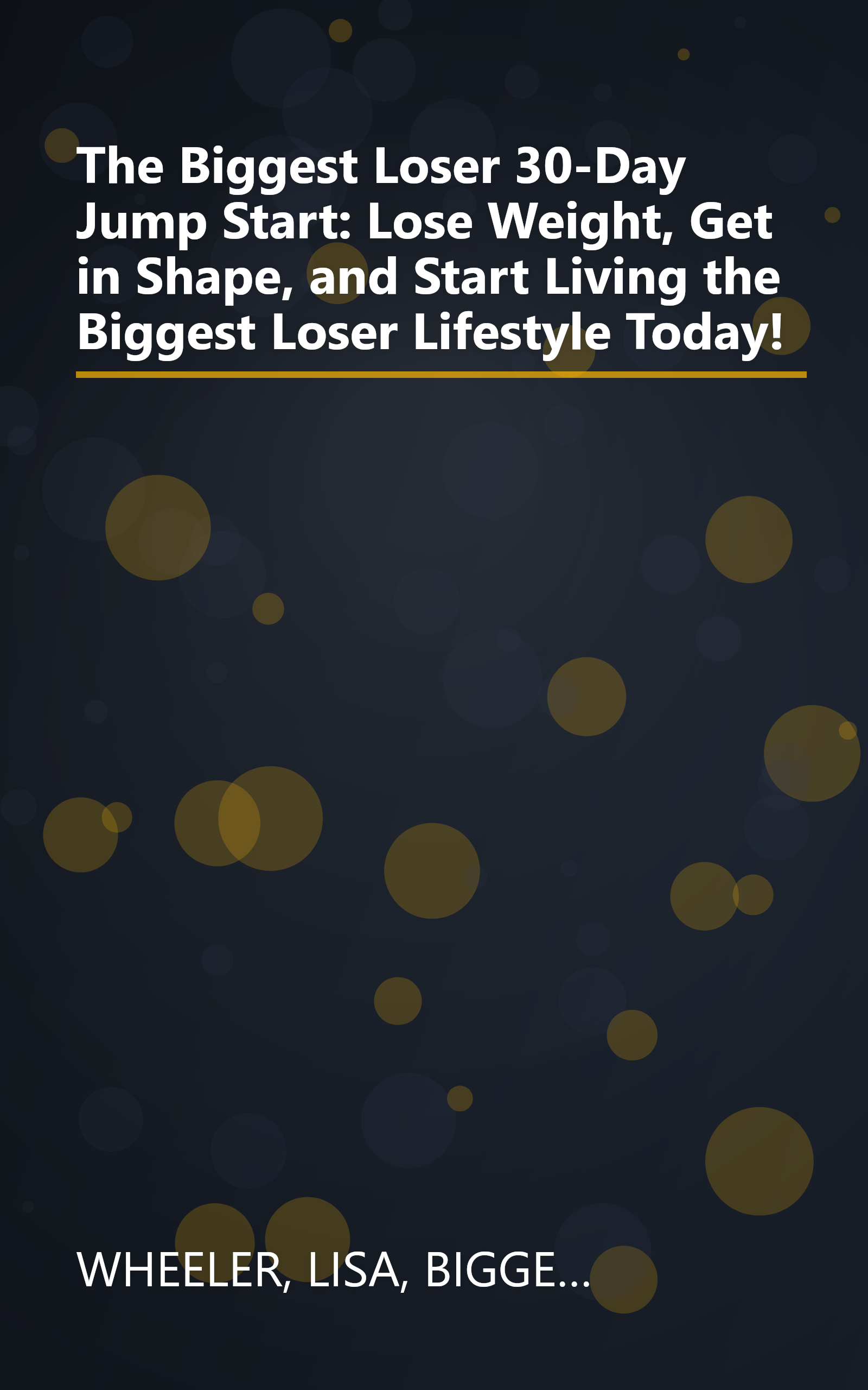 The Biggest Loser 30-Day Jump Start: Lose Weight, Get in Shape, and Start Living the Biggest Loser Lifestyle Today! book cover