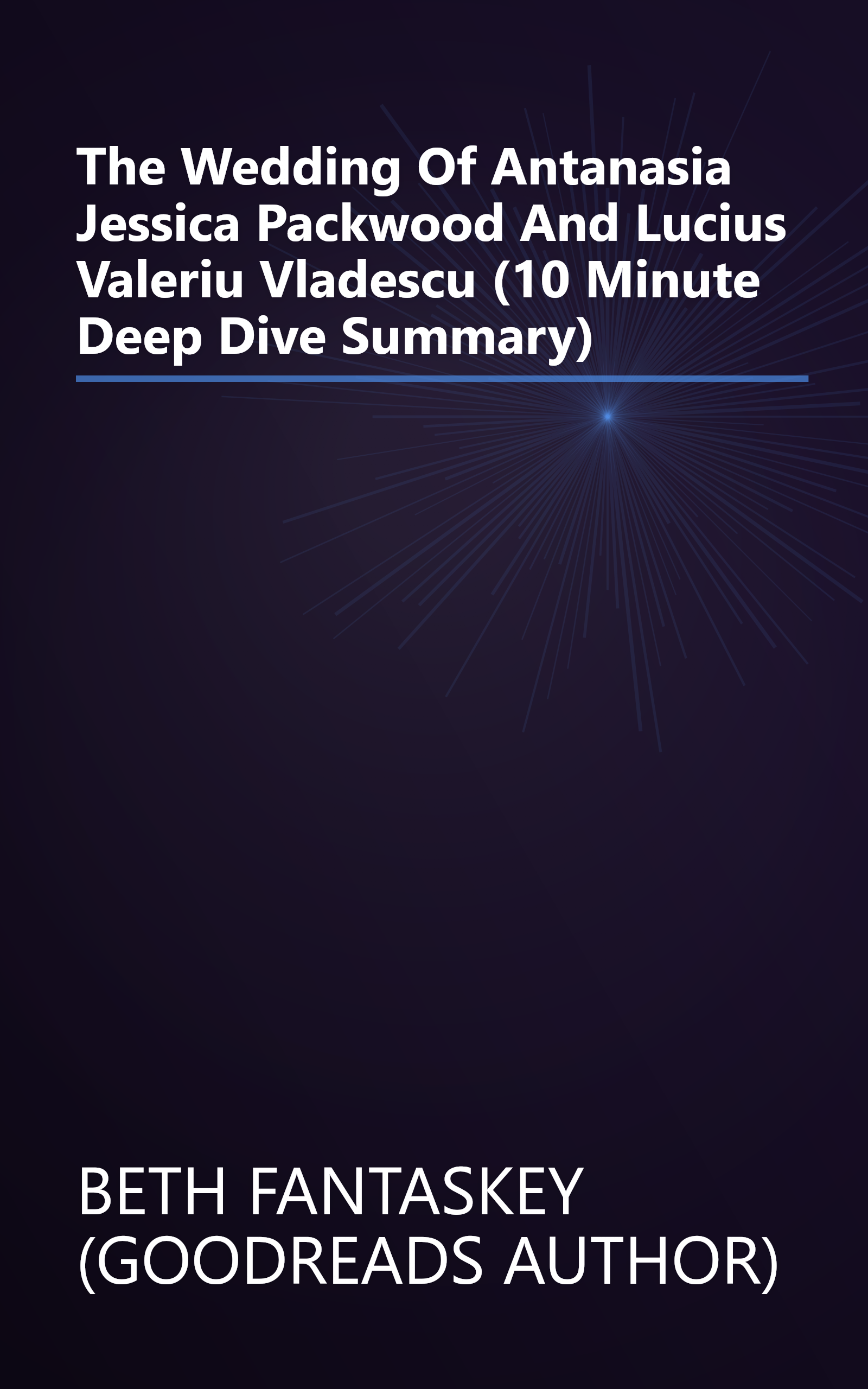 The Wedding Of Antanasia Jessica Packwood And Lucius Valeriu Vladescu (10 Minute   Deep Dive Summary) book cover
