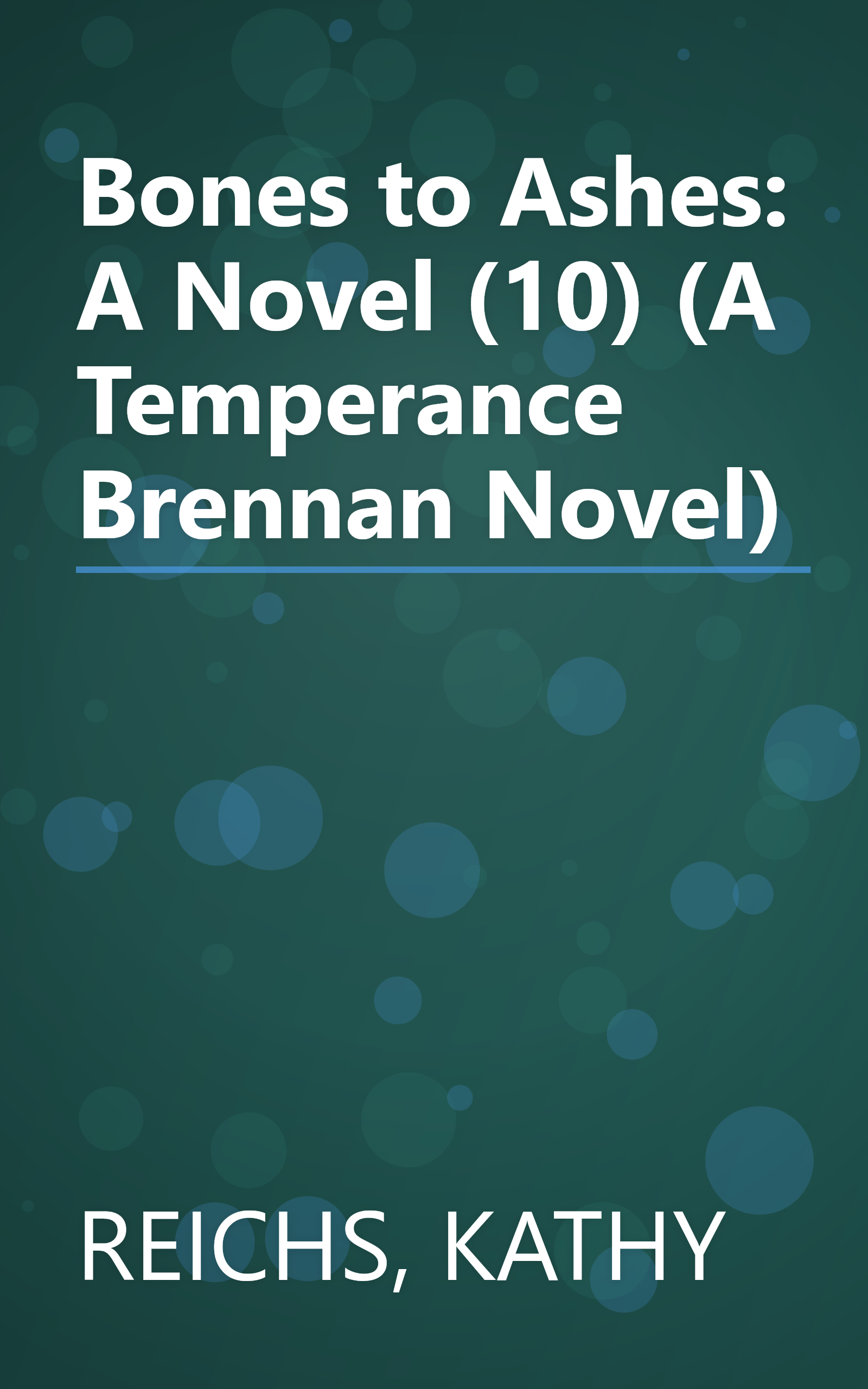 Bones to Ashes: A Novel (10) (A Temperance Brennan Novel) book cover