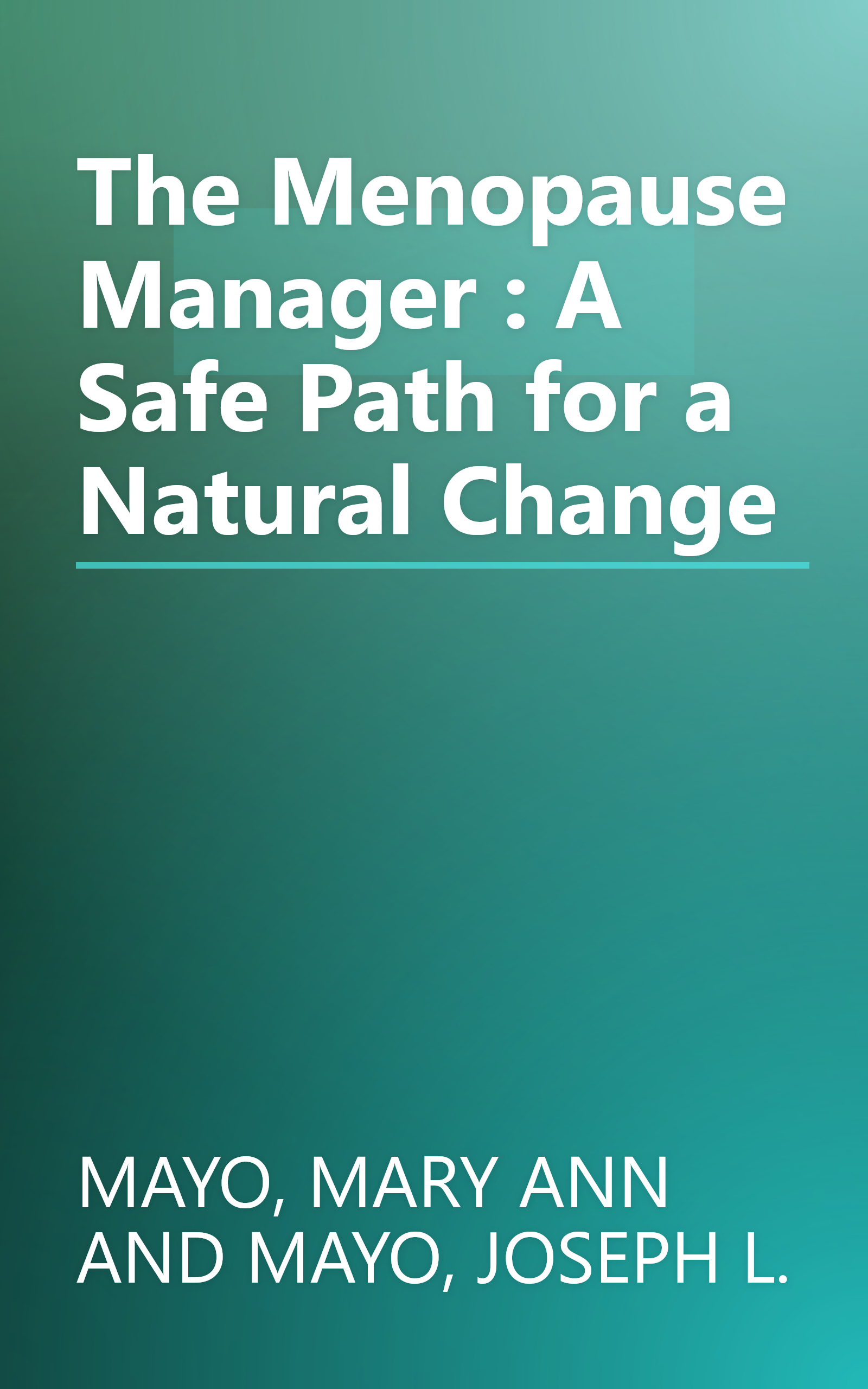 The Menopause Manager : A Safe Path for a Natural Change book cover