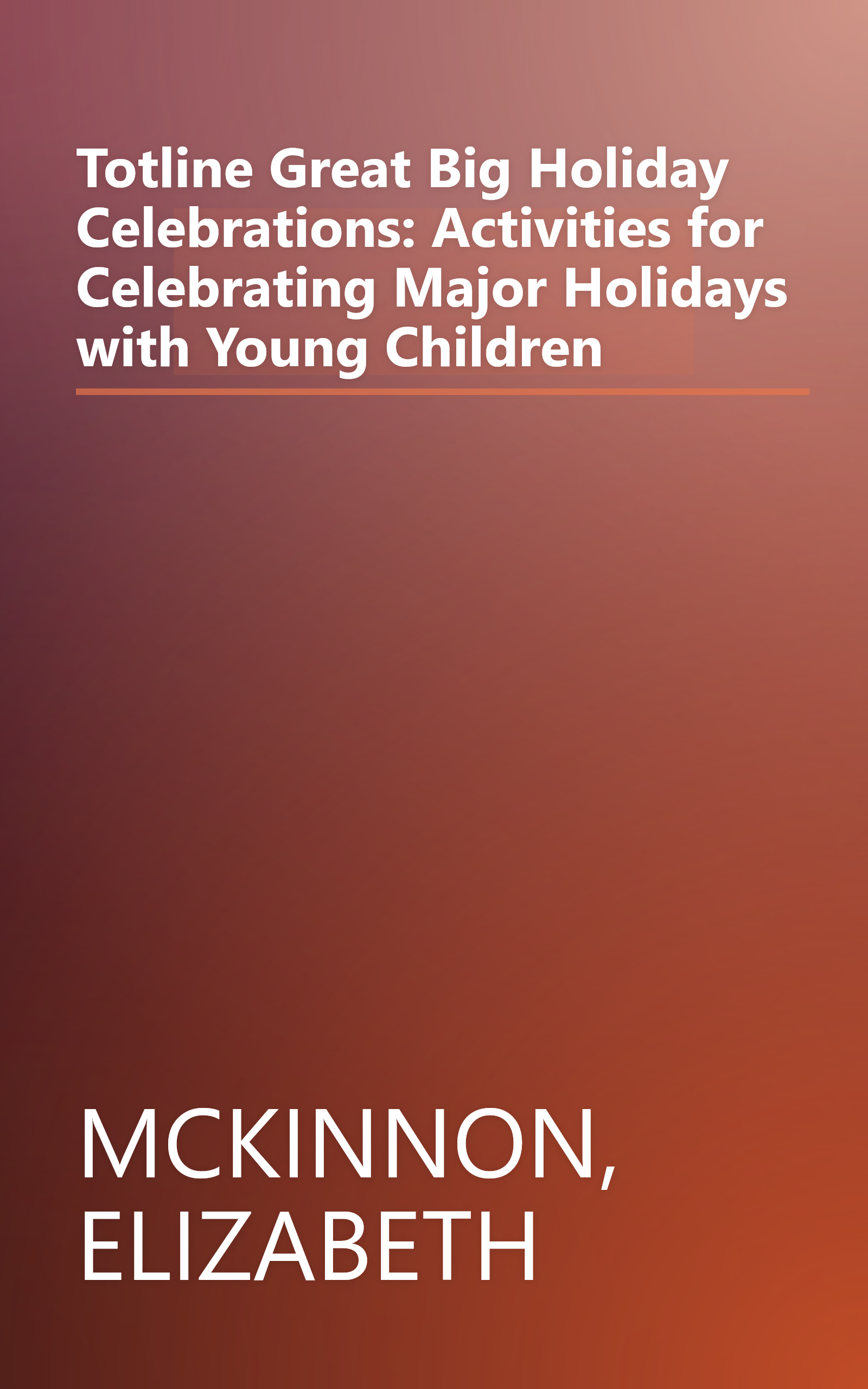Totline Great Big Holiday Celebrations: Activities for Celebrating Major Holidays with Young Children book cover