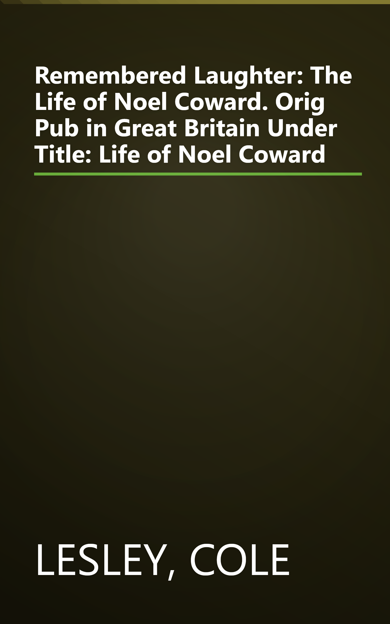 Remembered Laughter: The Life of Noel Coward. Orig Pub in Great Britain Under Title: Life of Noel Coward book cover
