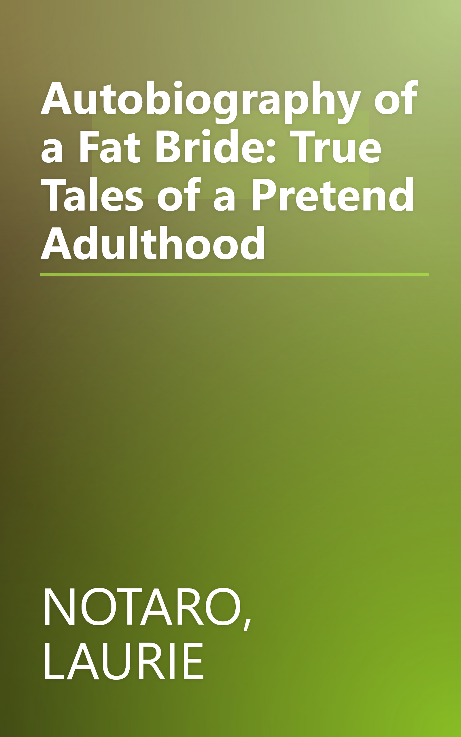 Autobiography of a Fat Bride: True Tales of a Pretend Adulthood book cover