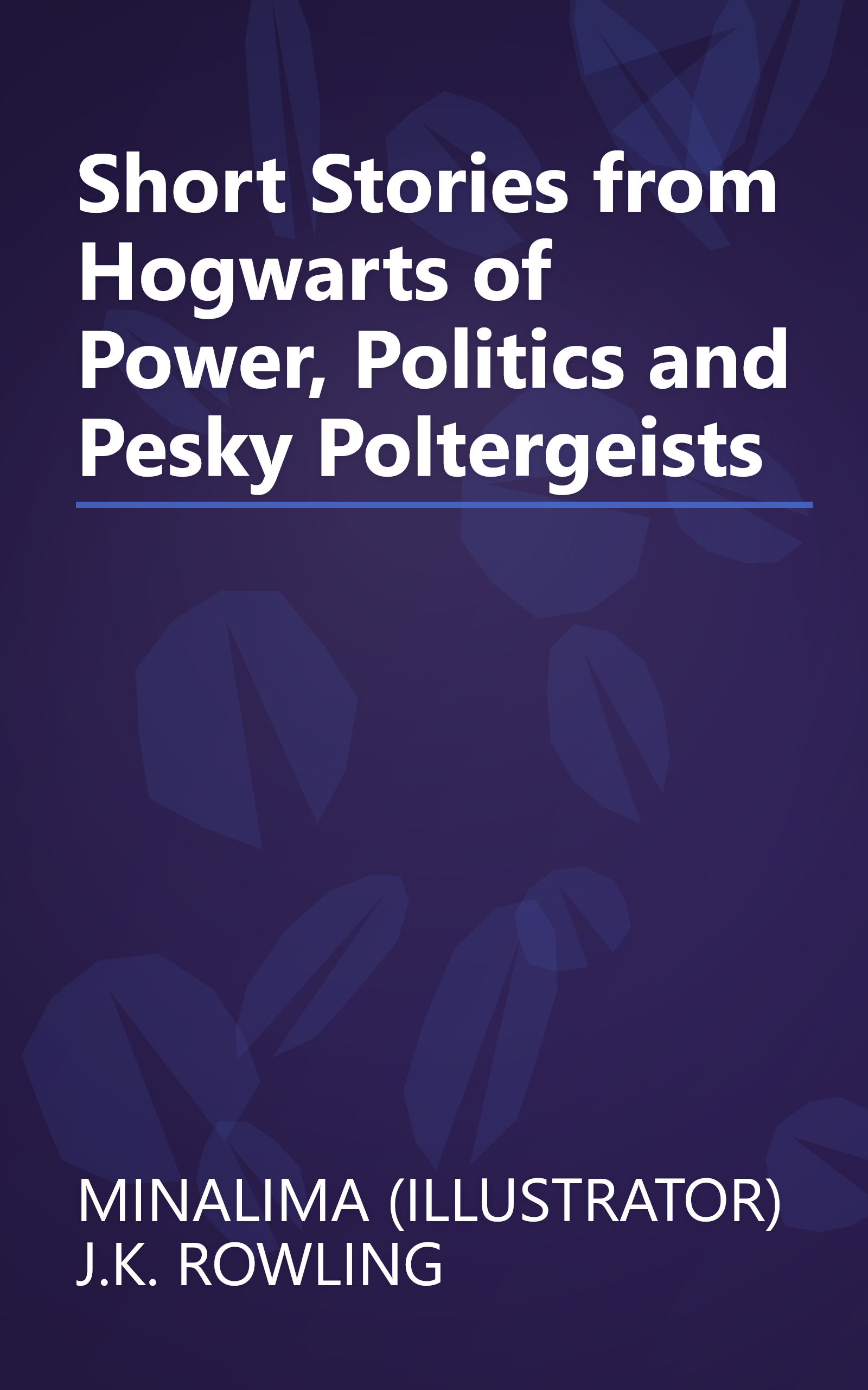 Short Stories from Hogwarts of Power, Politics and Pesky Poltergeists book cover