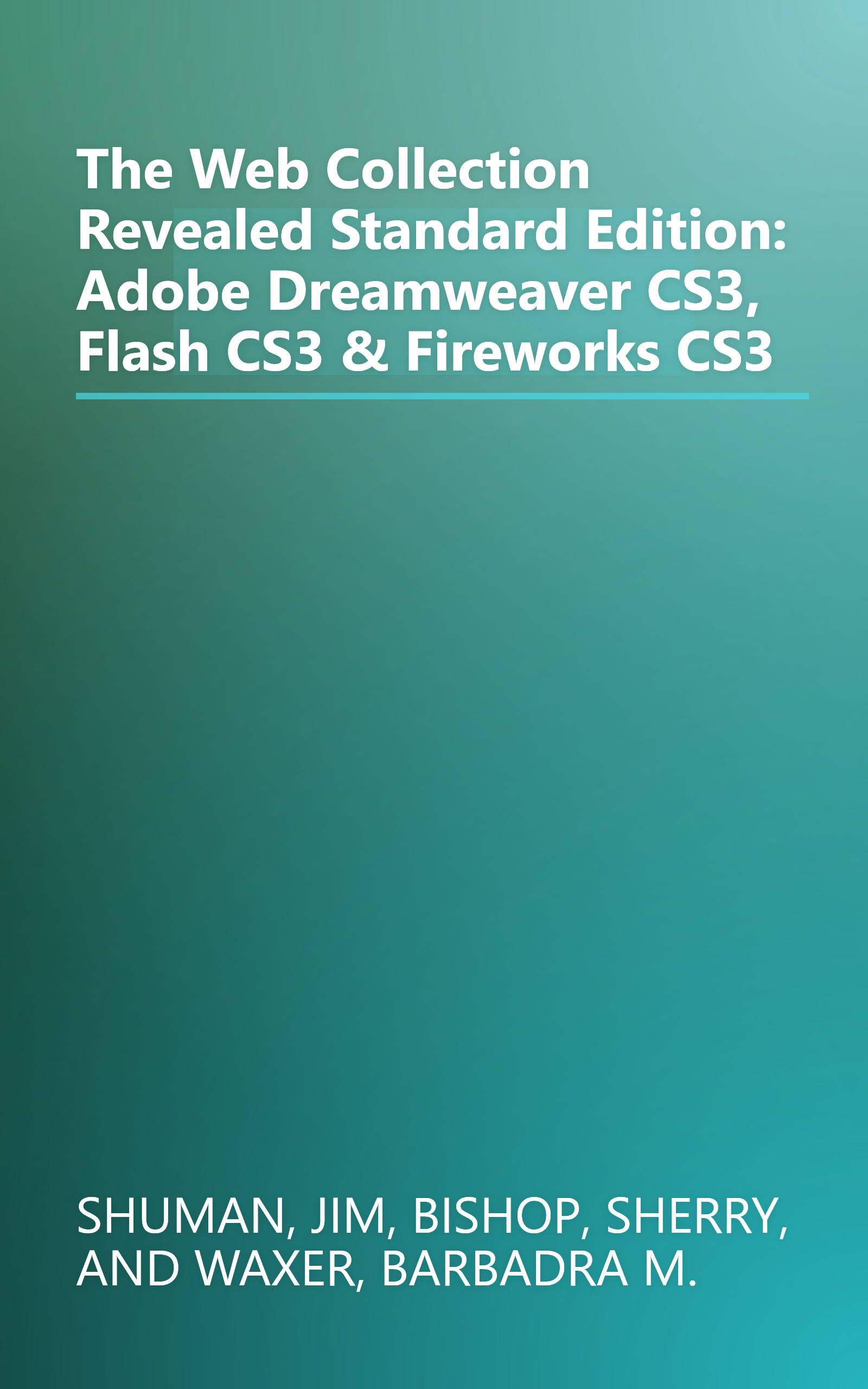 The Web Collection Revealed Standard Edition: Adobe Dreamweaver CS3, Flash CS3 & Fireworks CS3 book cover