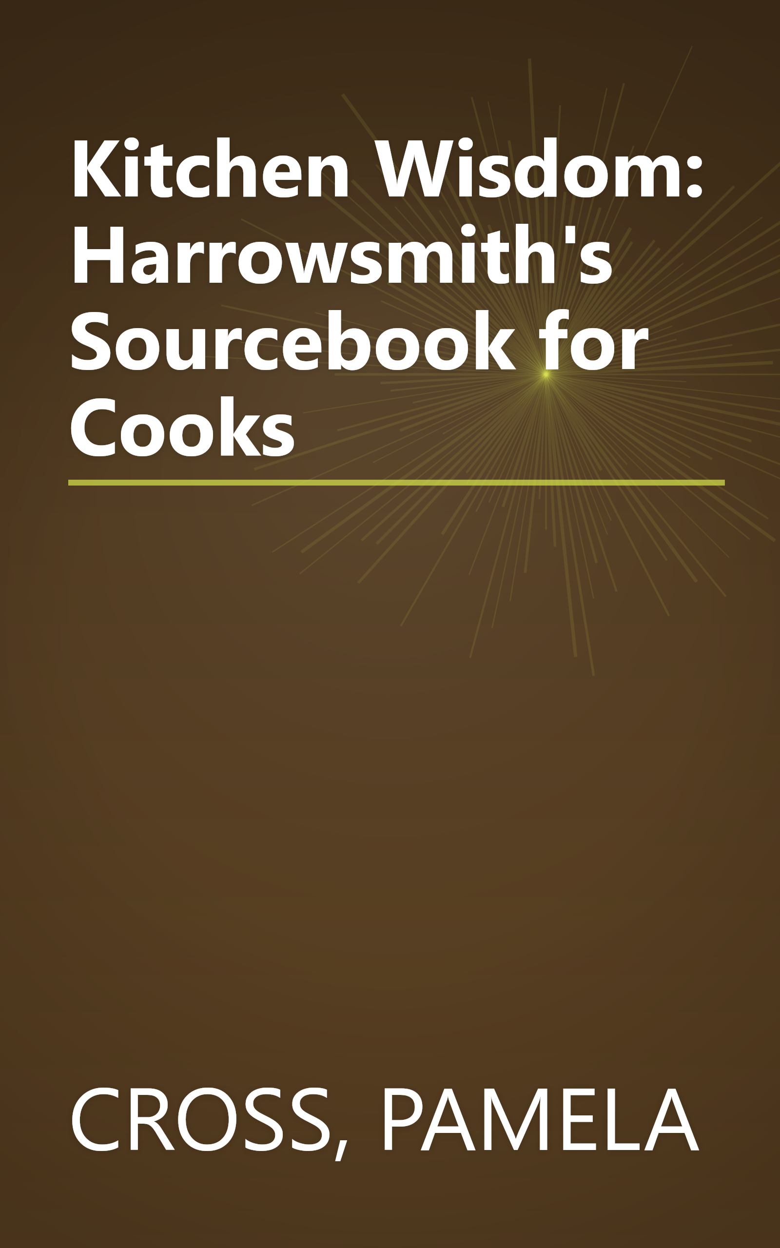 Kitchen Wisdom: Harrowsmith's Sourcebook for Cooks book cover