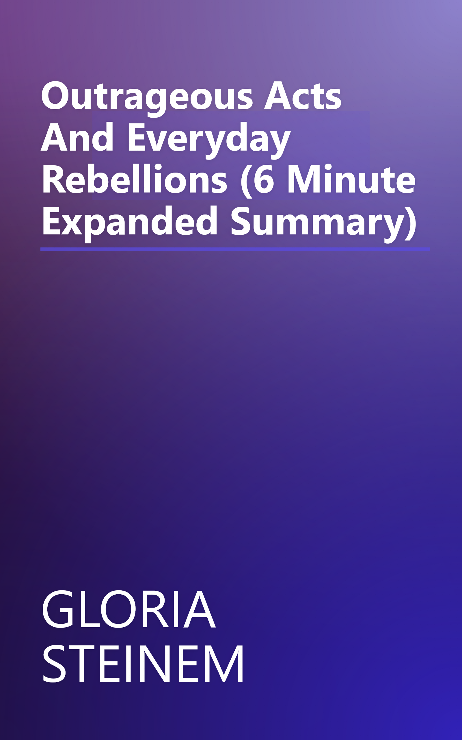 Outrageous Acts And Everyday Rebellions (6 Minute   Expanded Summary) book cover