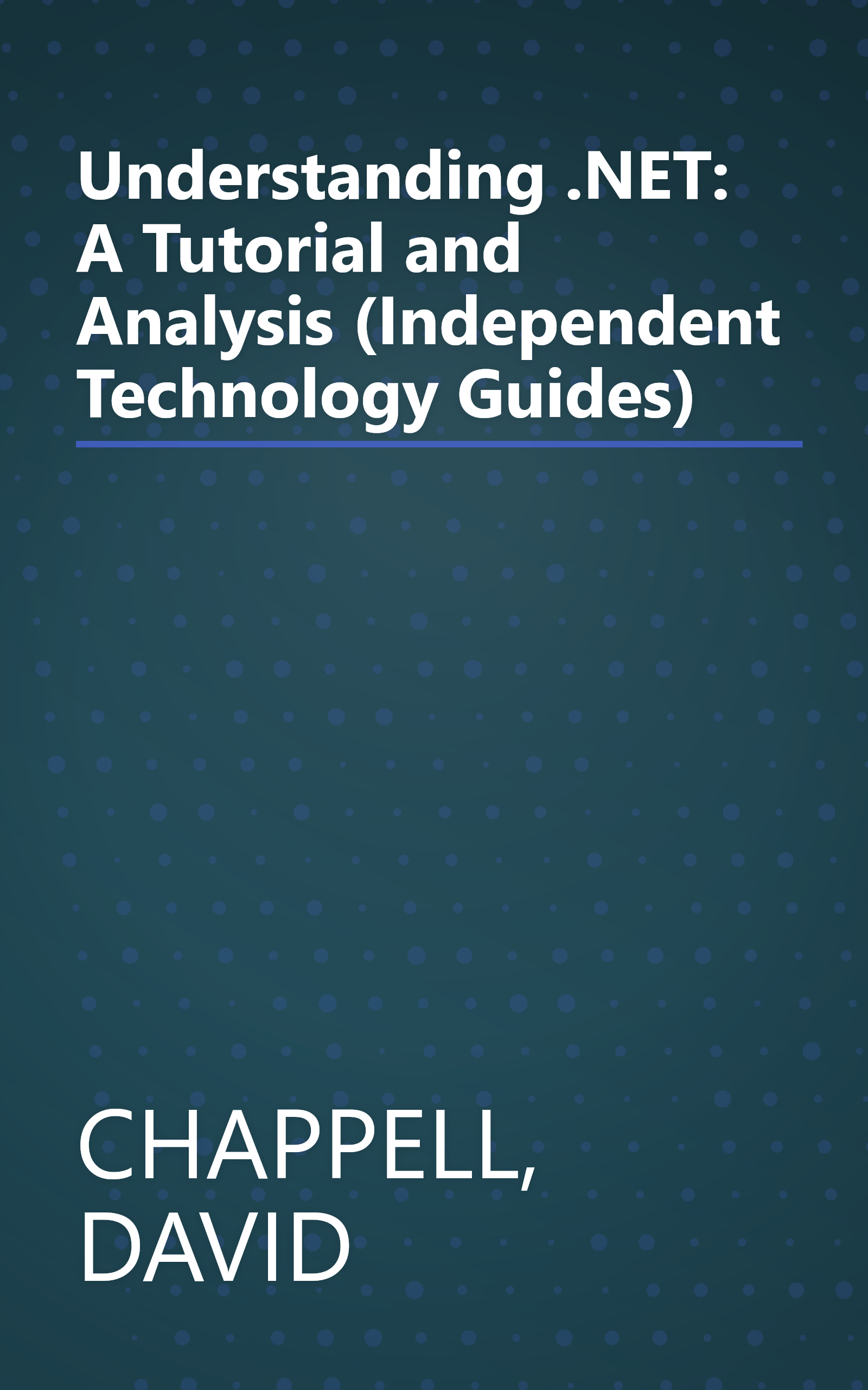 Understanding .NET: A Tutorial and Analysis (Independent Technology Guides) book cover