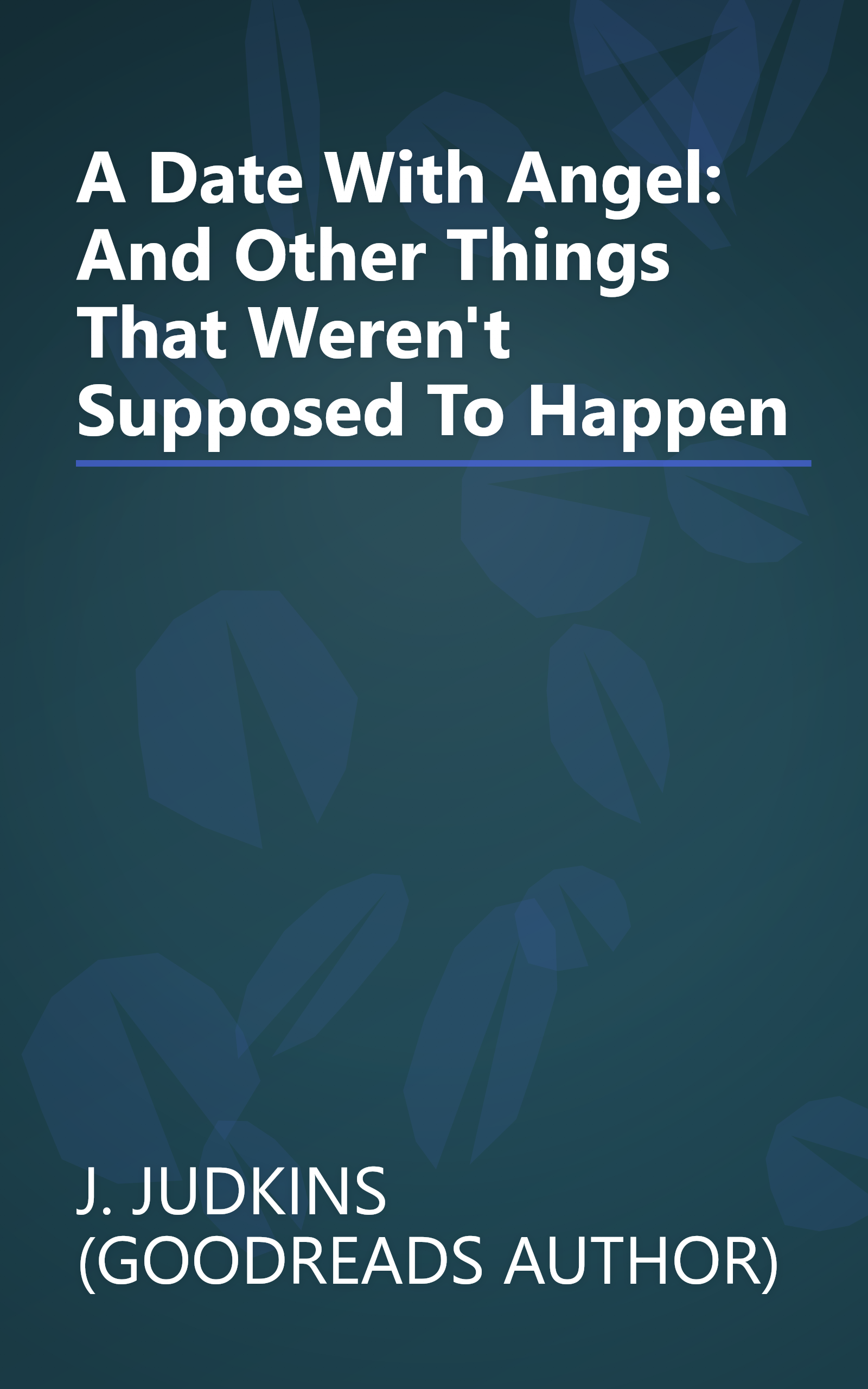 A Date With Angel: And Other Things That Weren't Supposed To Happen book cover