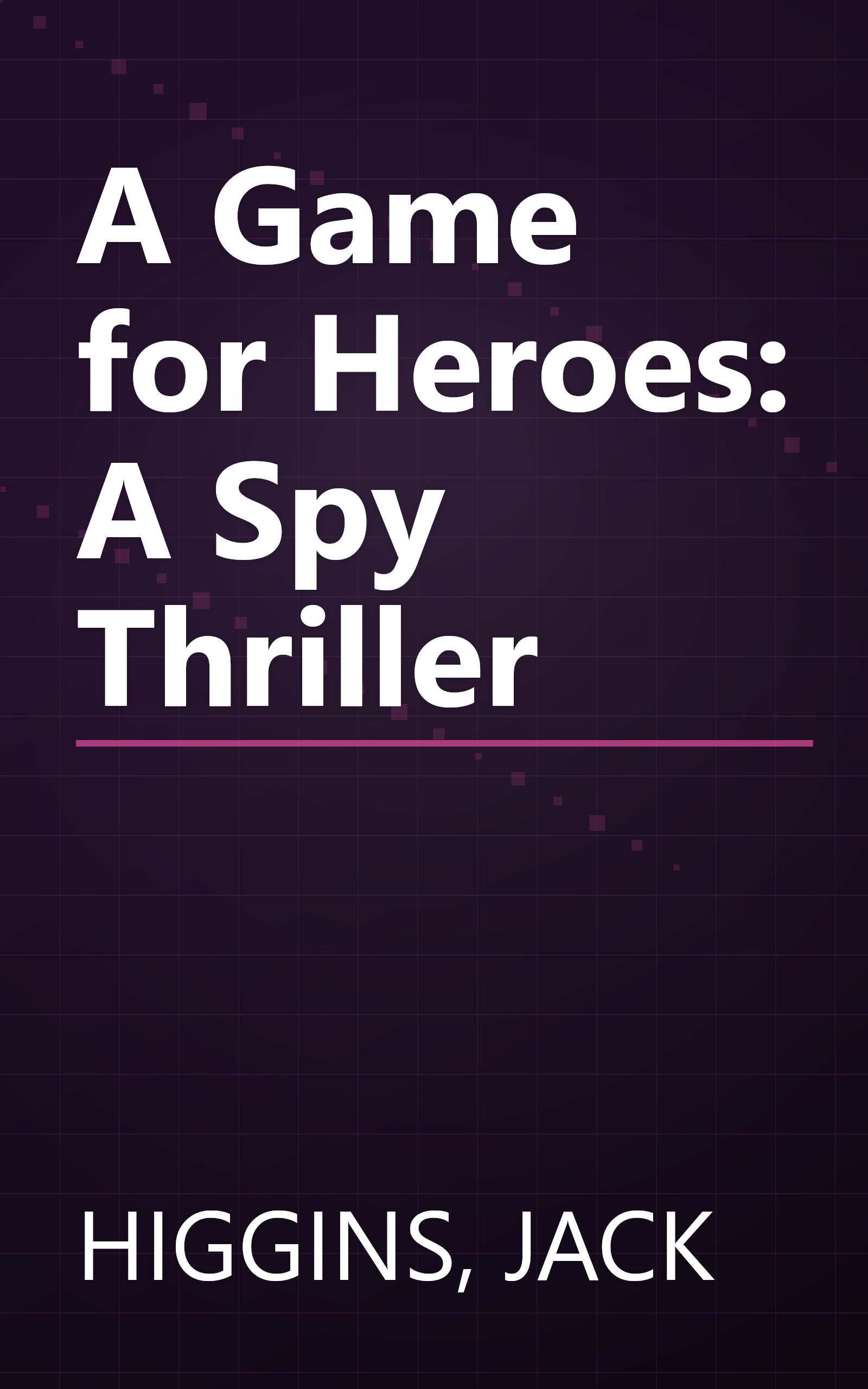 A Game for Heroes: A Spy Thriller book cover