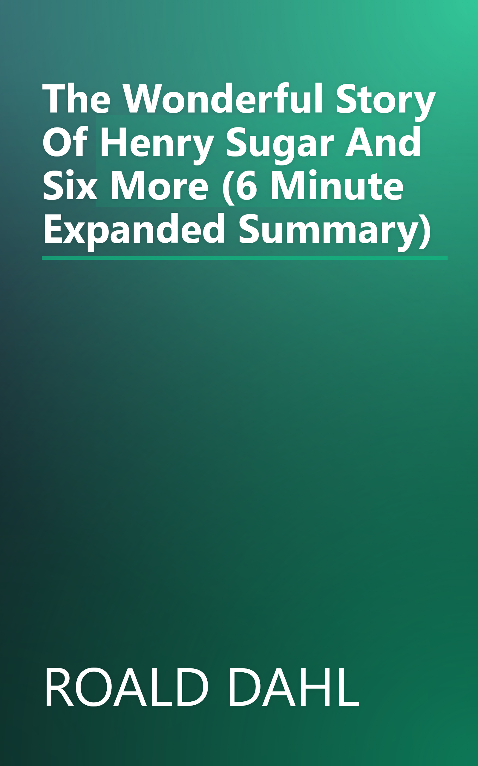 The Wonderful Story Of Henry Sugar And Six More (6 Minute   Expanded Summary) book cover