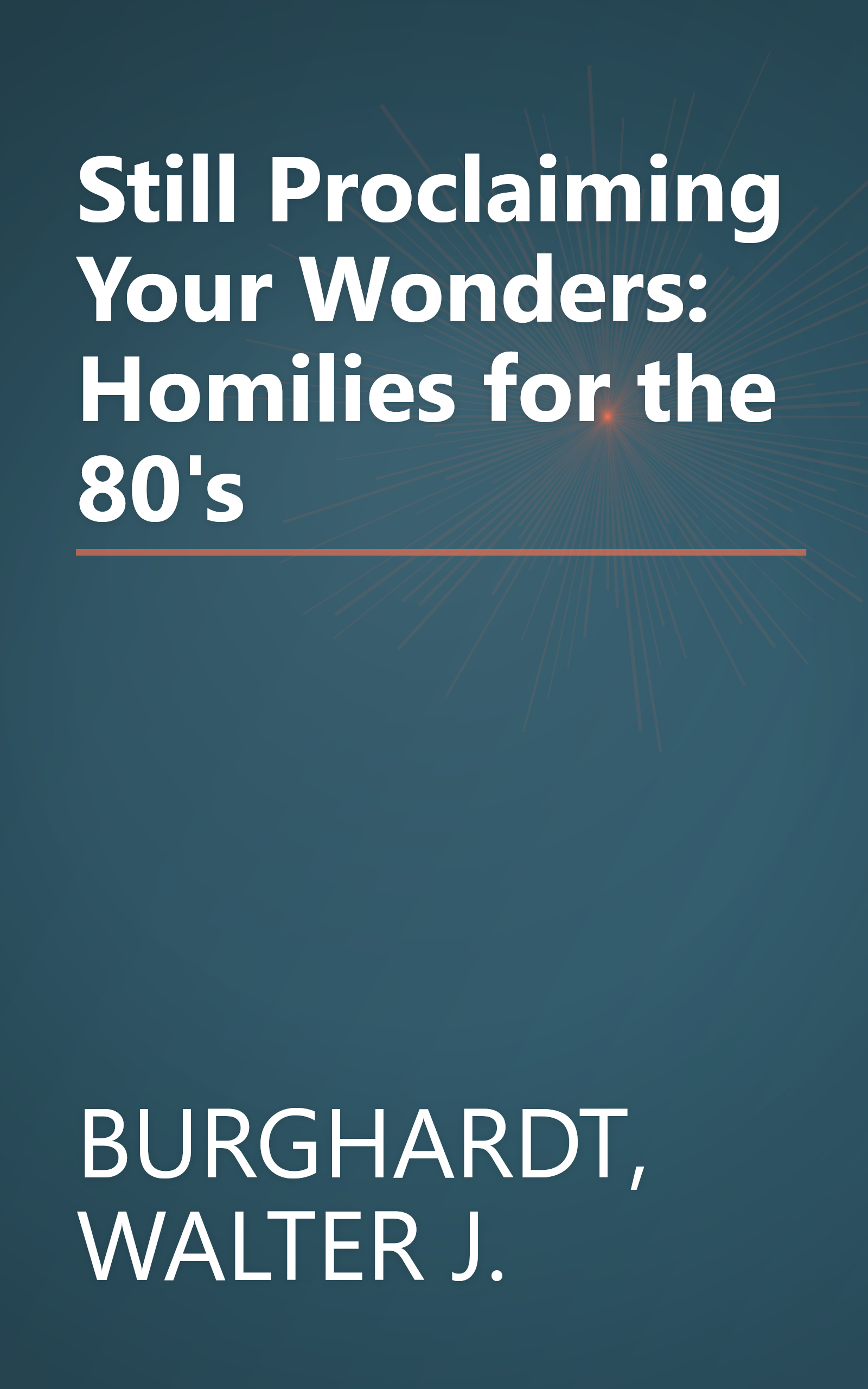 Still Proclaiming Your Wonders: Homilies for the 80's book cover