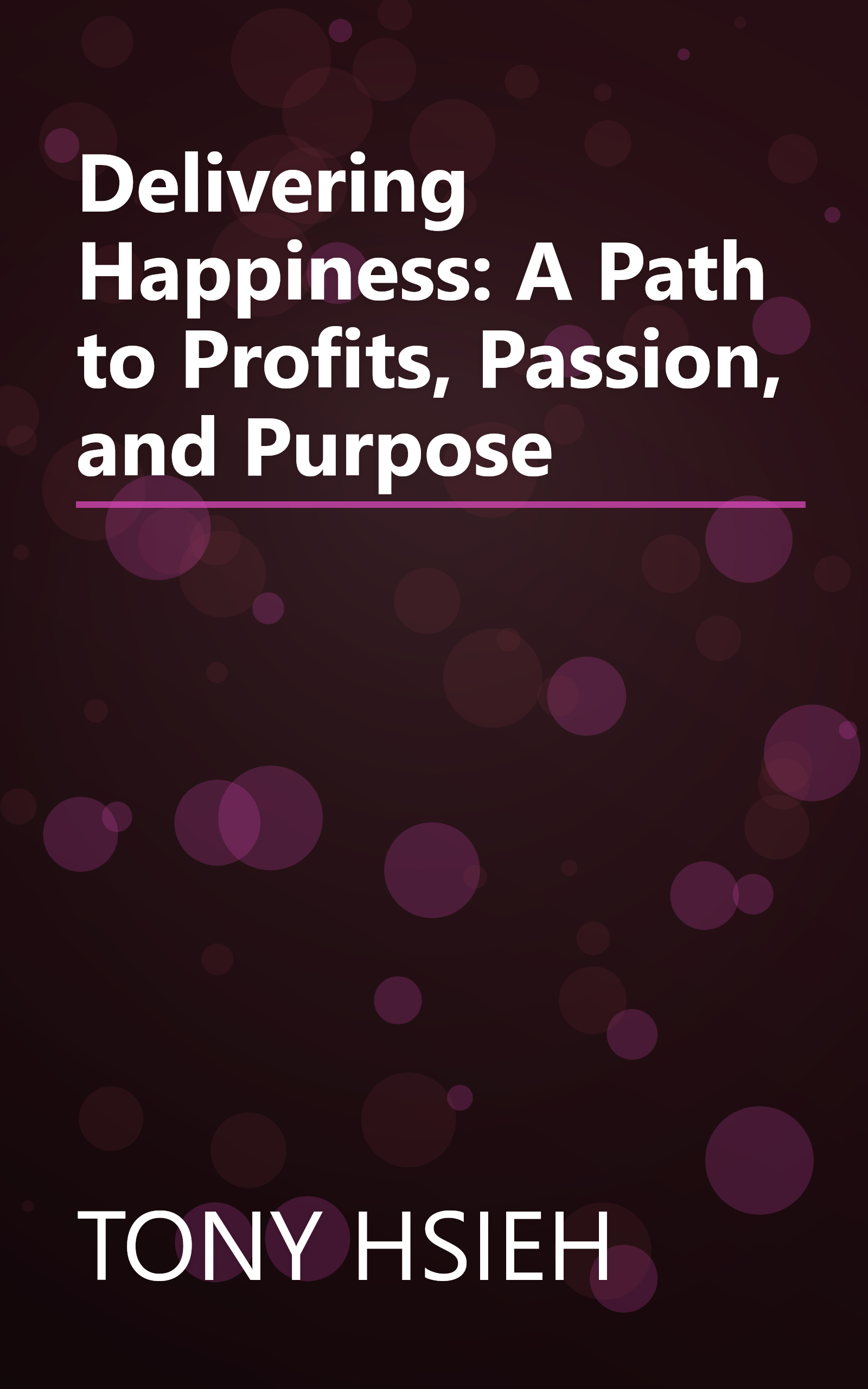 Delivering Happiness: A Path to Profits, Passion, and Purpose book cover