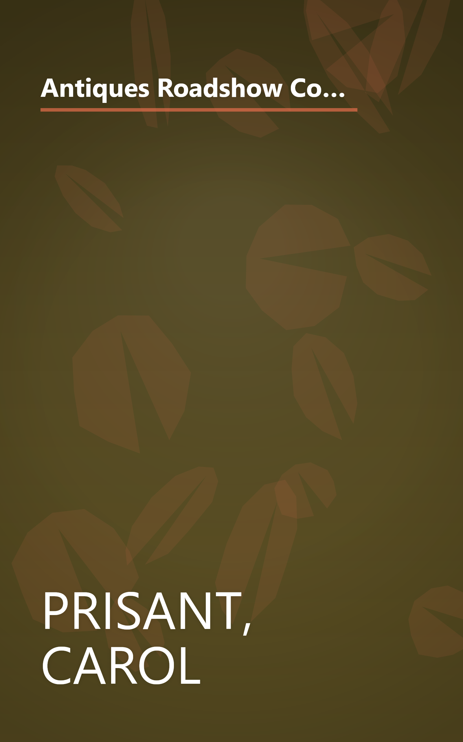 Antiques Roadshow Collectibles: The Complete Guide to Collecting 20th Century Glassware, Costume Jewelry, Memorabila, Toys and More From the Most-Watched Show on PBS book cover