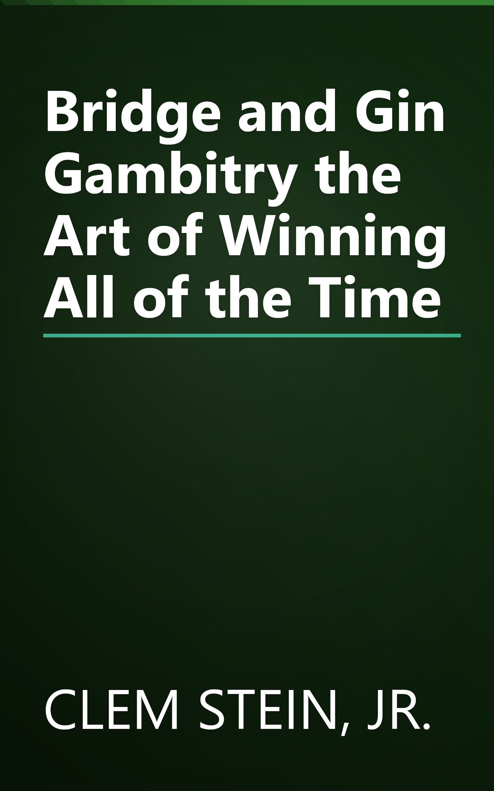 Bridge and Gin Gambitry the Art of Winning All of the Time book cover