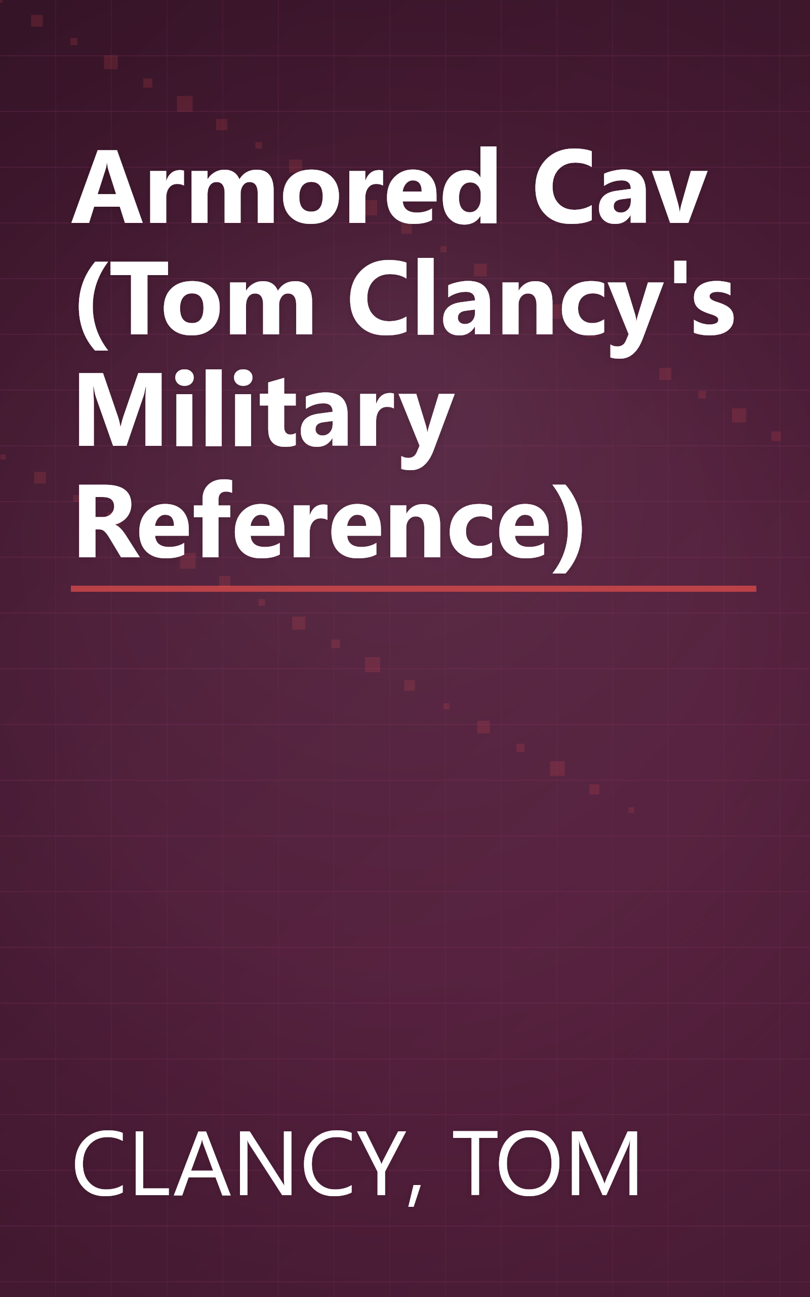 Armored Cav (Tom Clancy's Military Reference) book cover
