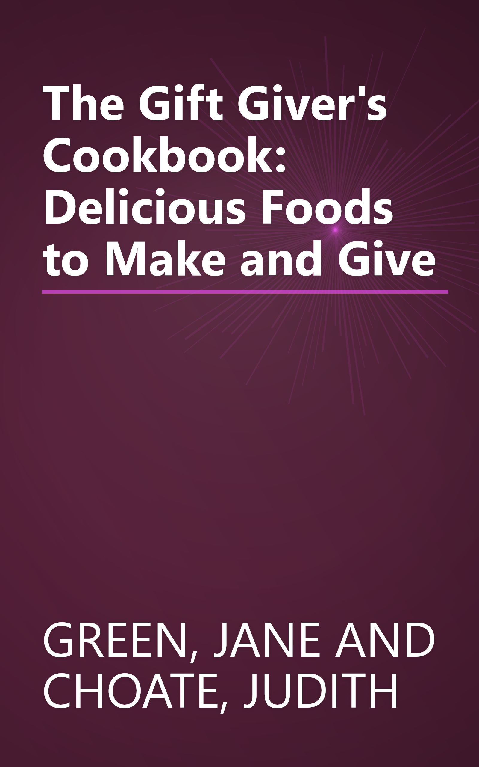 The Gift Giver's Cookbook: Delicious Foods to Make and Give book cover