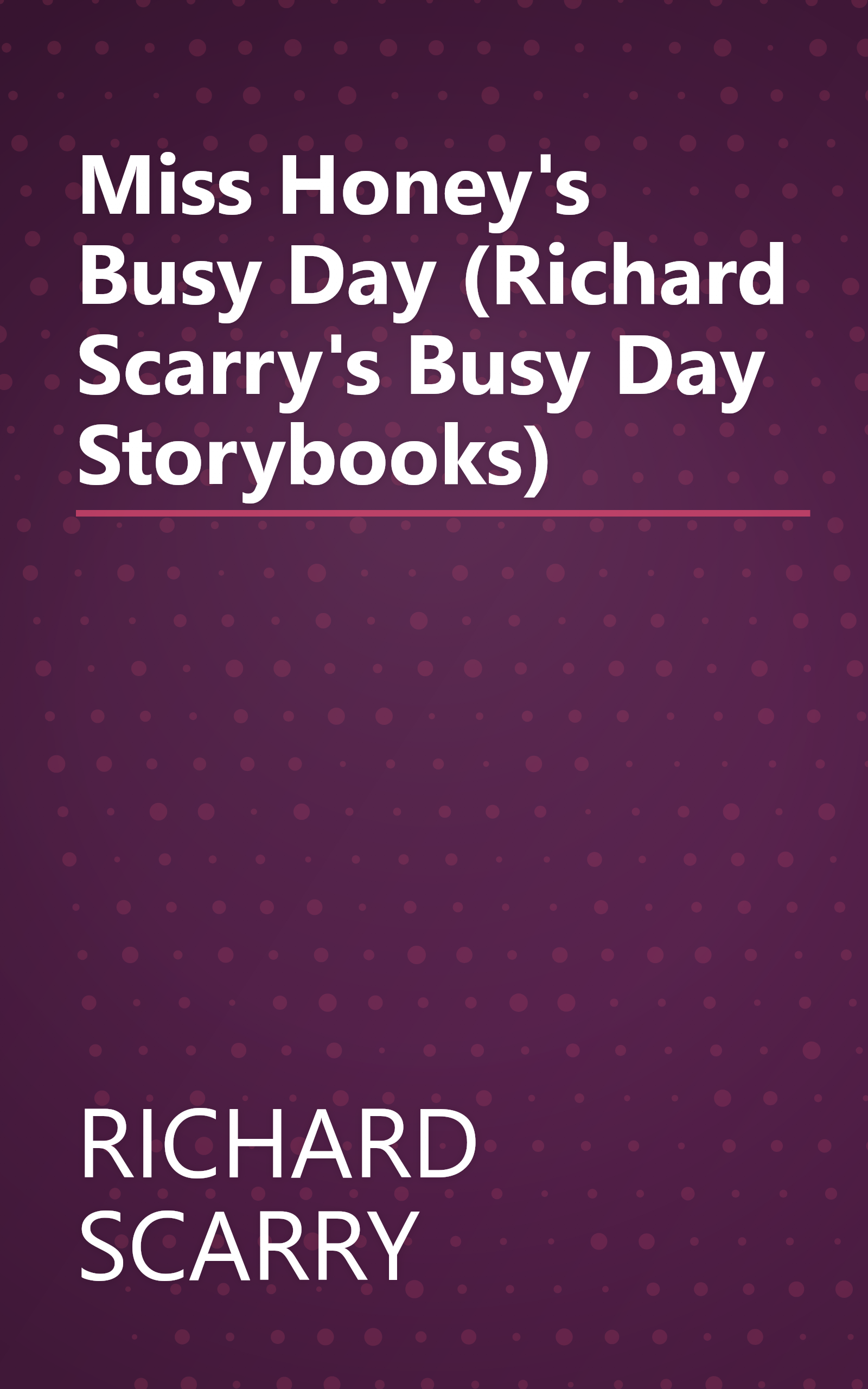 Miss Honey's Busy Day (Richard Scarry's Busy Day Storybooks) book cover