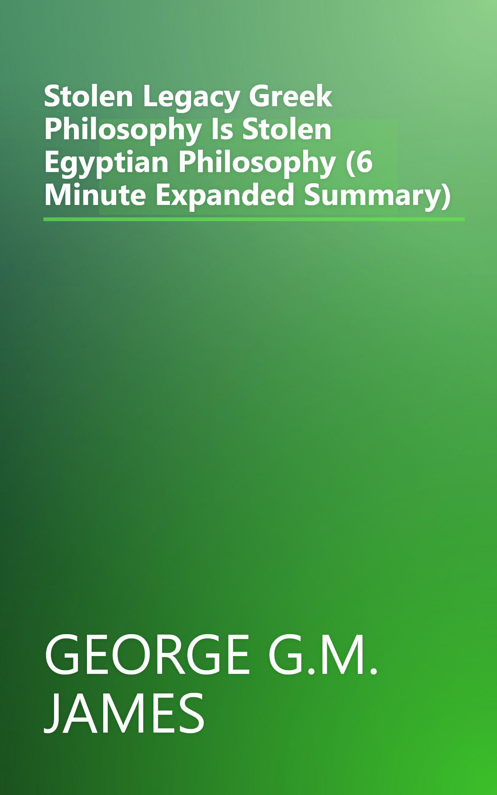 Stolen Legacy  Greek Philosophy Is Stolen Egyptian Philosophy (6 Minute   Expanded Summary) book cover