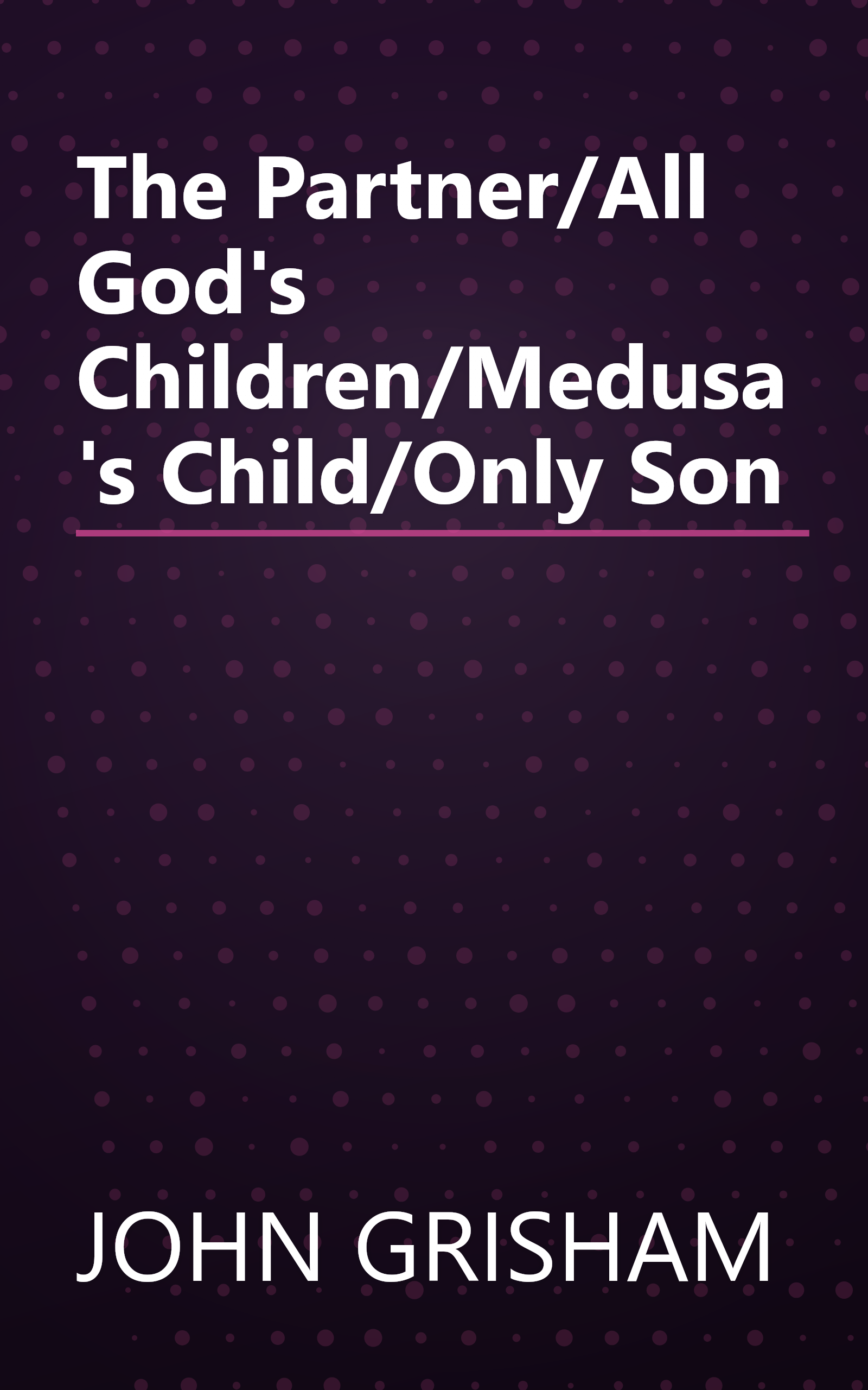 The Partner/All God's Children/Medusa's Child/Only Son book cover