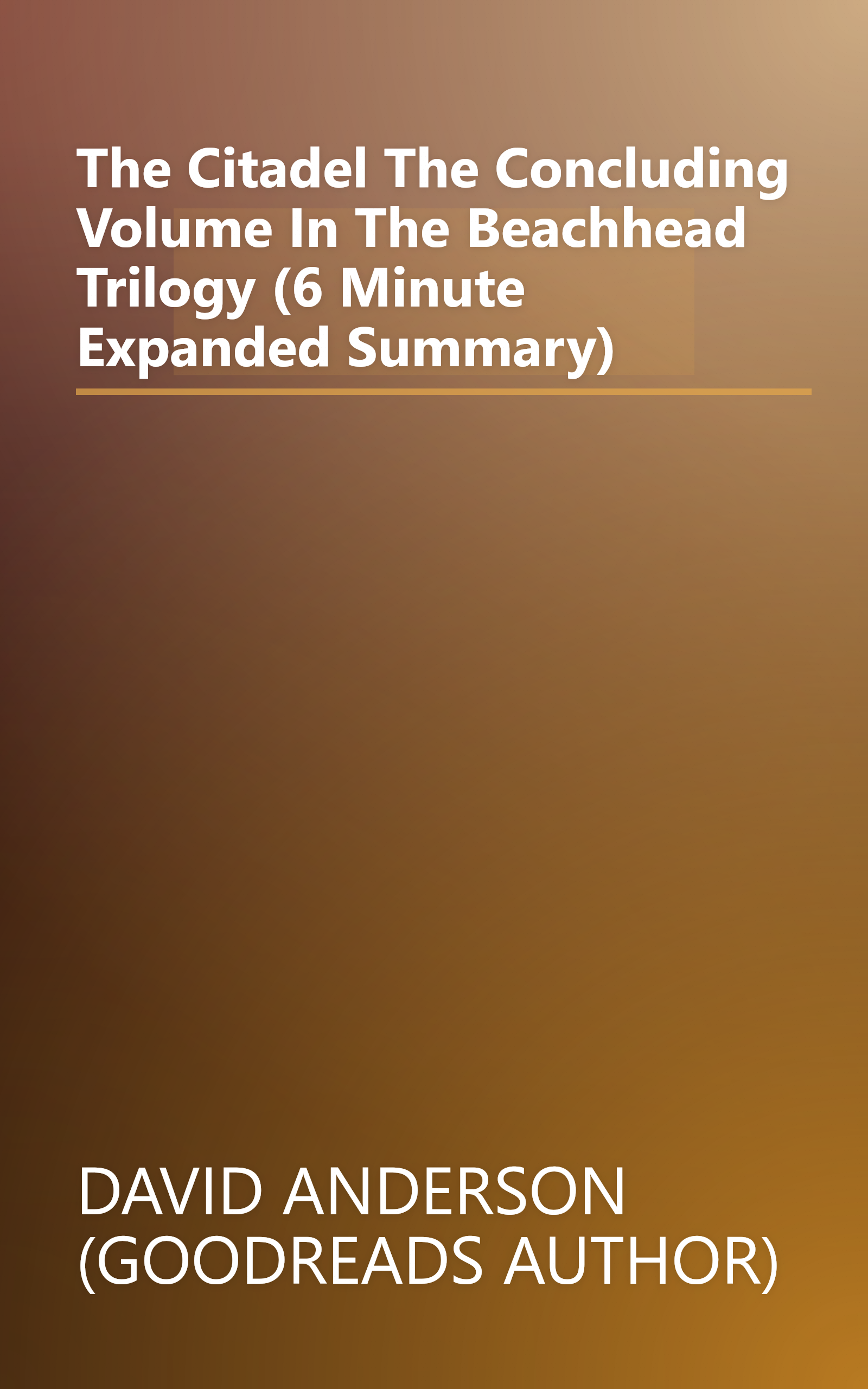 The Citadel  The Concluding Volume In The Beachhead Trilogy  (6 Minute   Expanded Summary) book cover