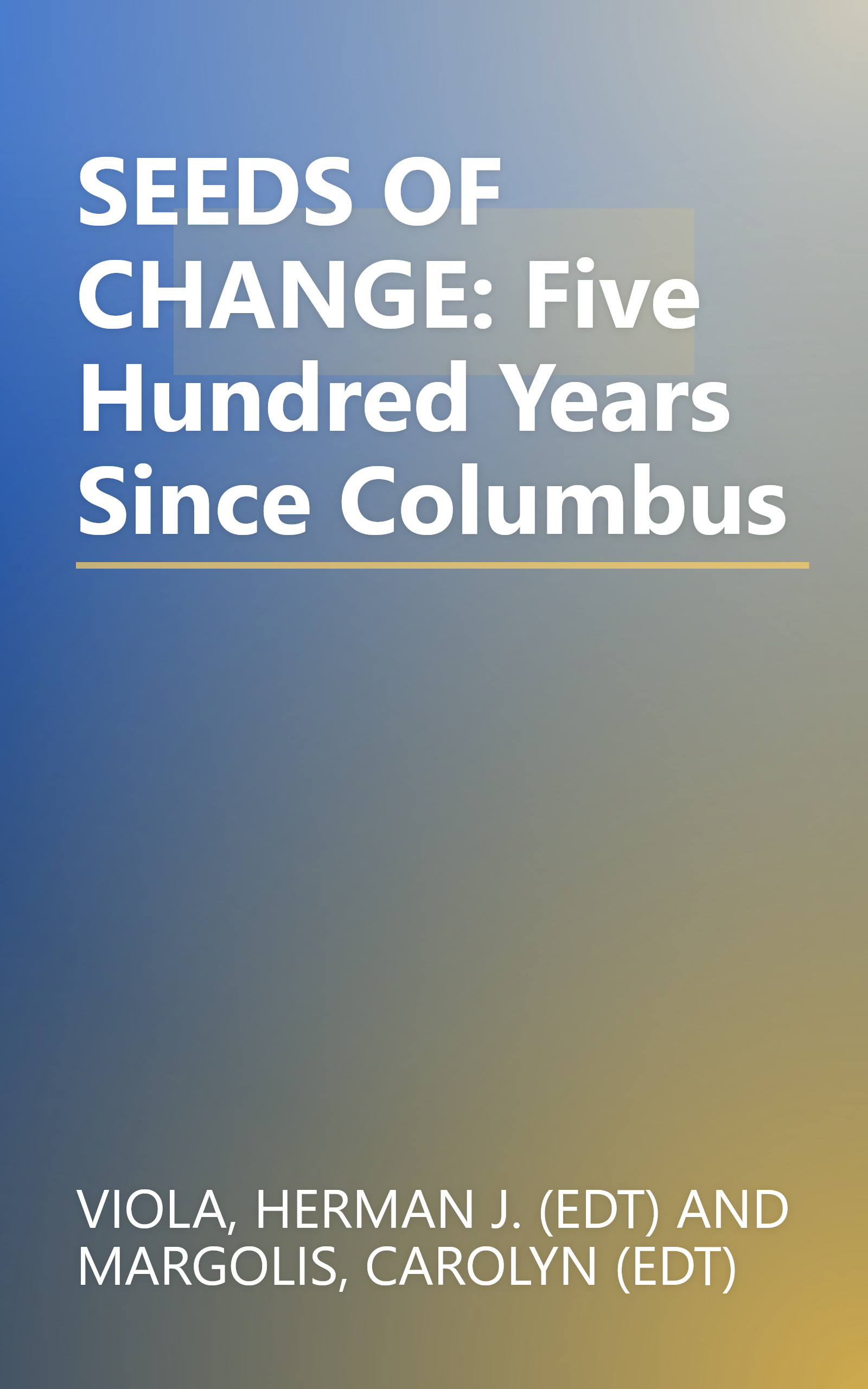 SEEDS OF CHANGE: Five Hundred Years Since Columbus book cover