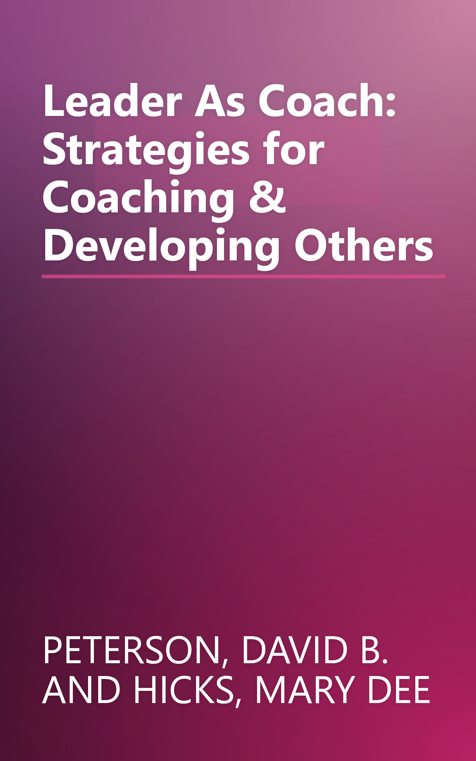 Leader As Coach: Strategies for Coaching & Developing Others book cover
