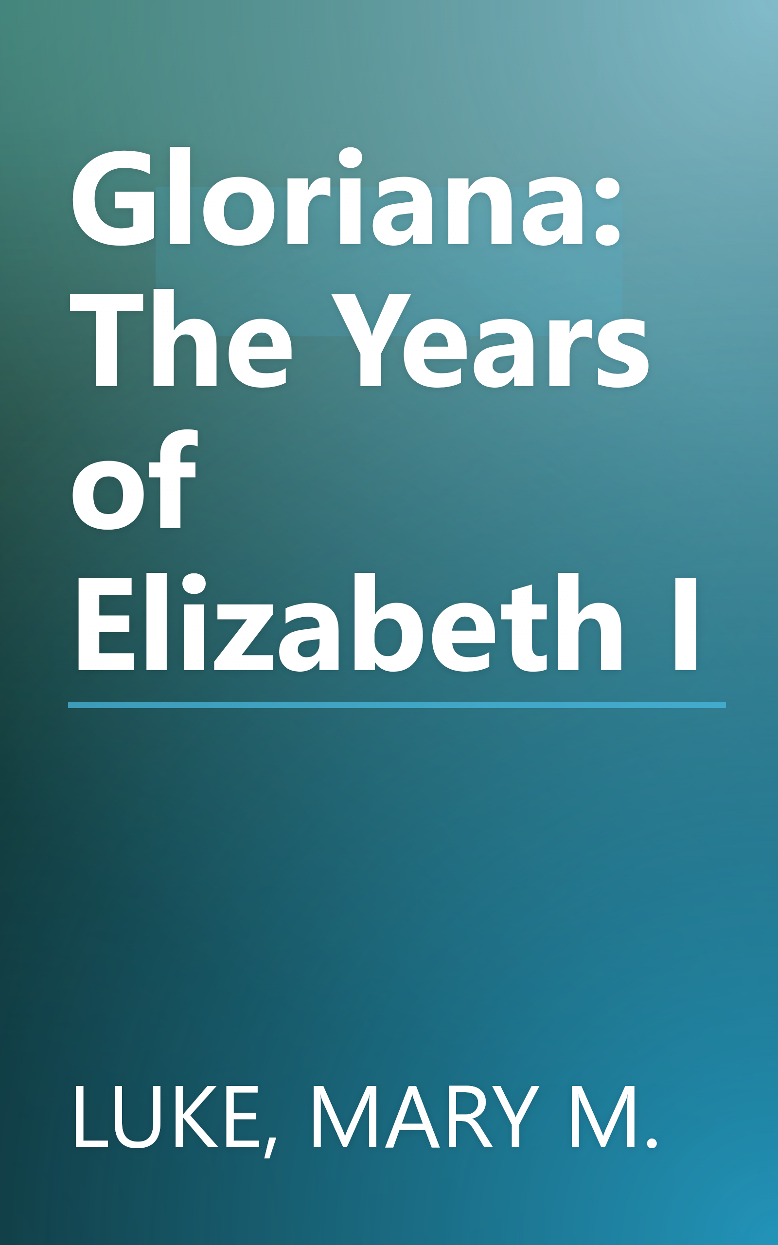 Gloriana: The Years of Elizabeth I book cover