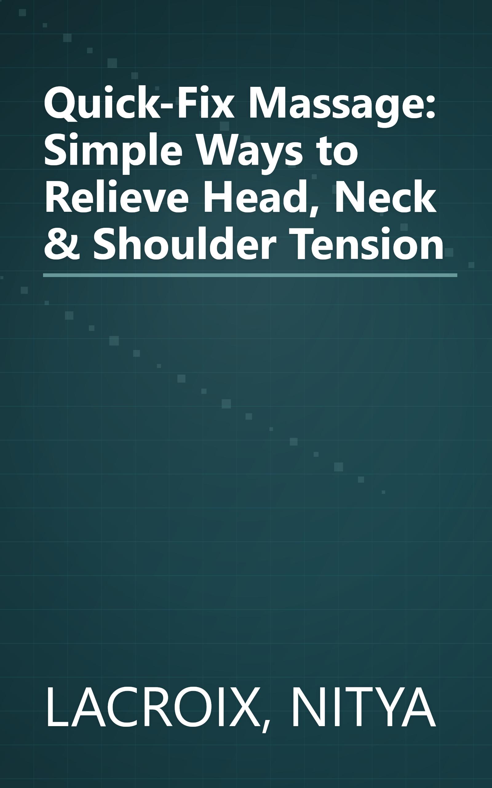Quick-Fix Massage: Simple Ways to Relieve Head, Neck & Shoulder Tension book cover