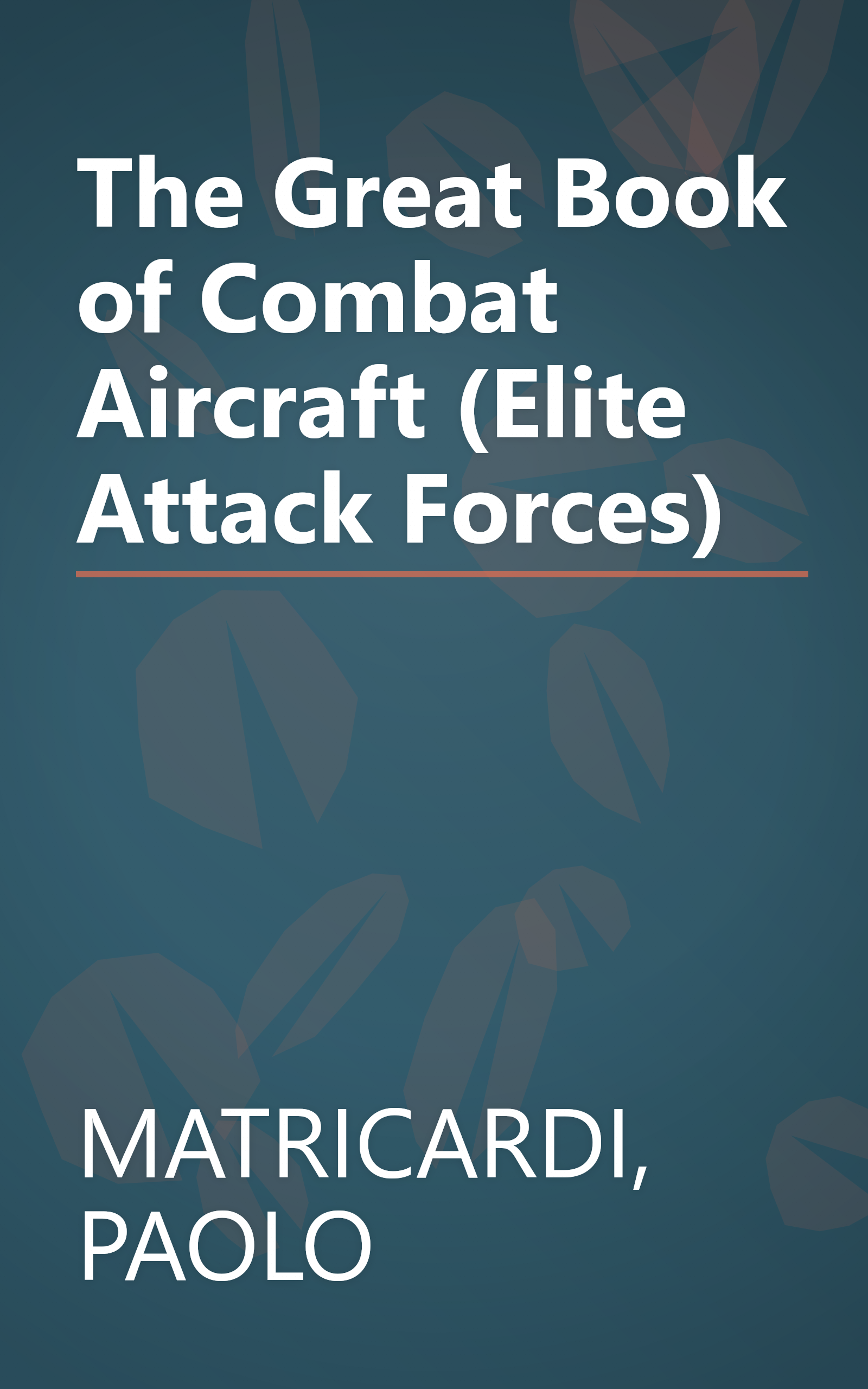 The Great Book of Combat Aircraft (Elite Attack Forces) book cover