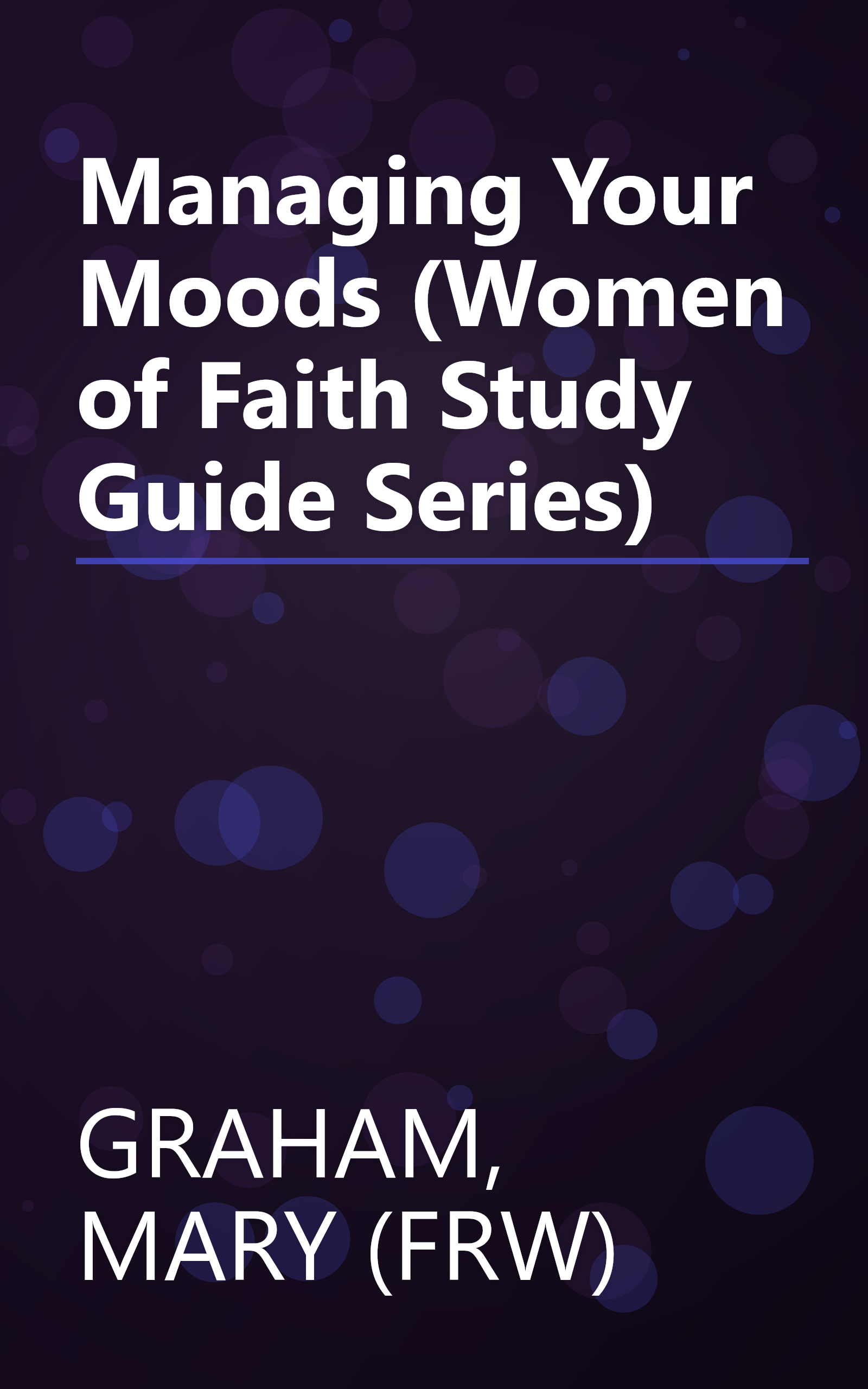 Managing Your Moods (Women of Faith Study Guide Series) book cover