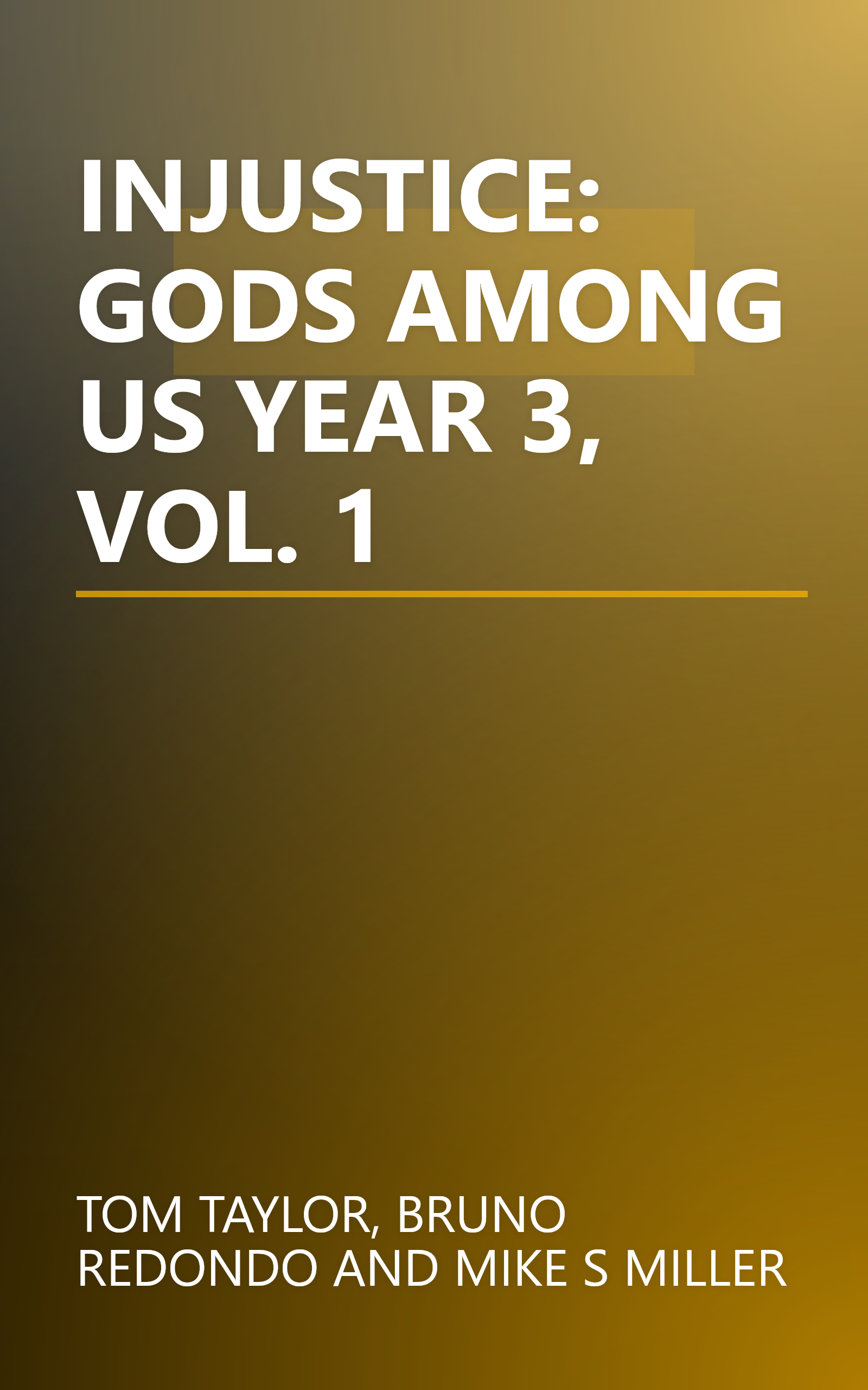 INJUSTICE: GODS AMONG US YEAR 3, VOL. 1 book cover