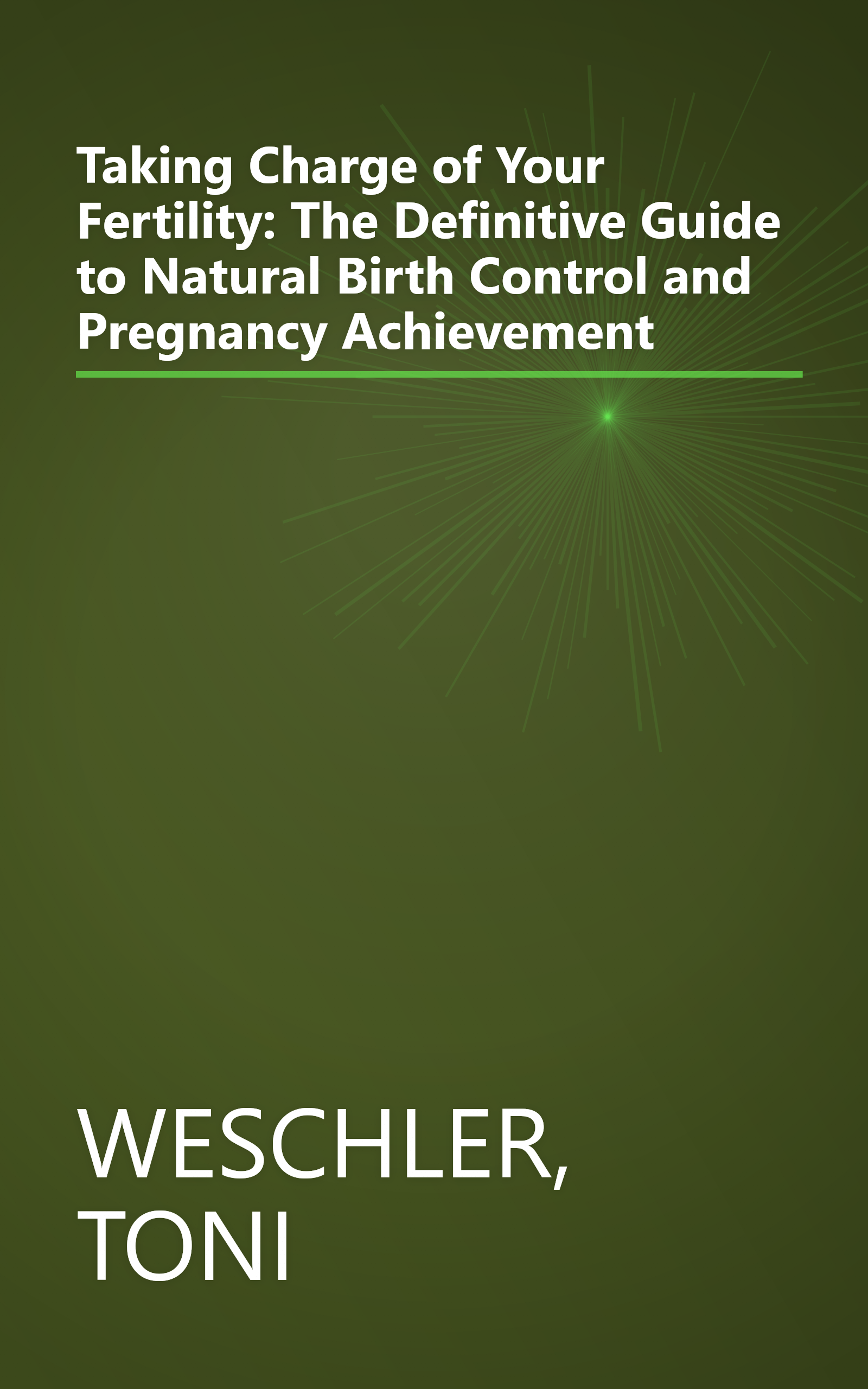 Taking Charge of Your Fertility: The Definitive Guide to Natural Birth Control and Pregnancy Achievement book cover