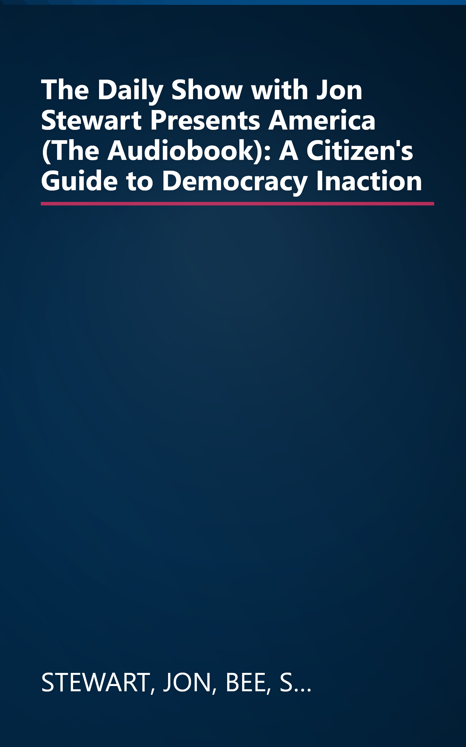 The Daily Show with Jon Stewart Presents America (The Audiobook): A Citizen's Guide to Democracy Inaction book cover