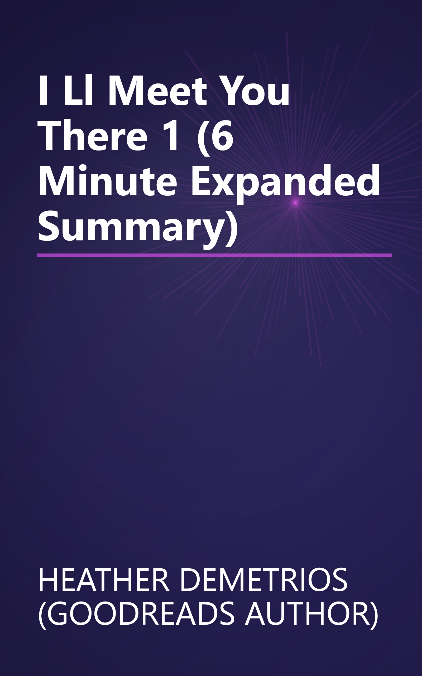 I Ll Meet You There 1 (6 Minute   Expanded Summary) book cover