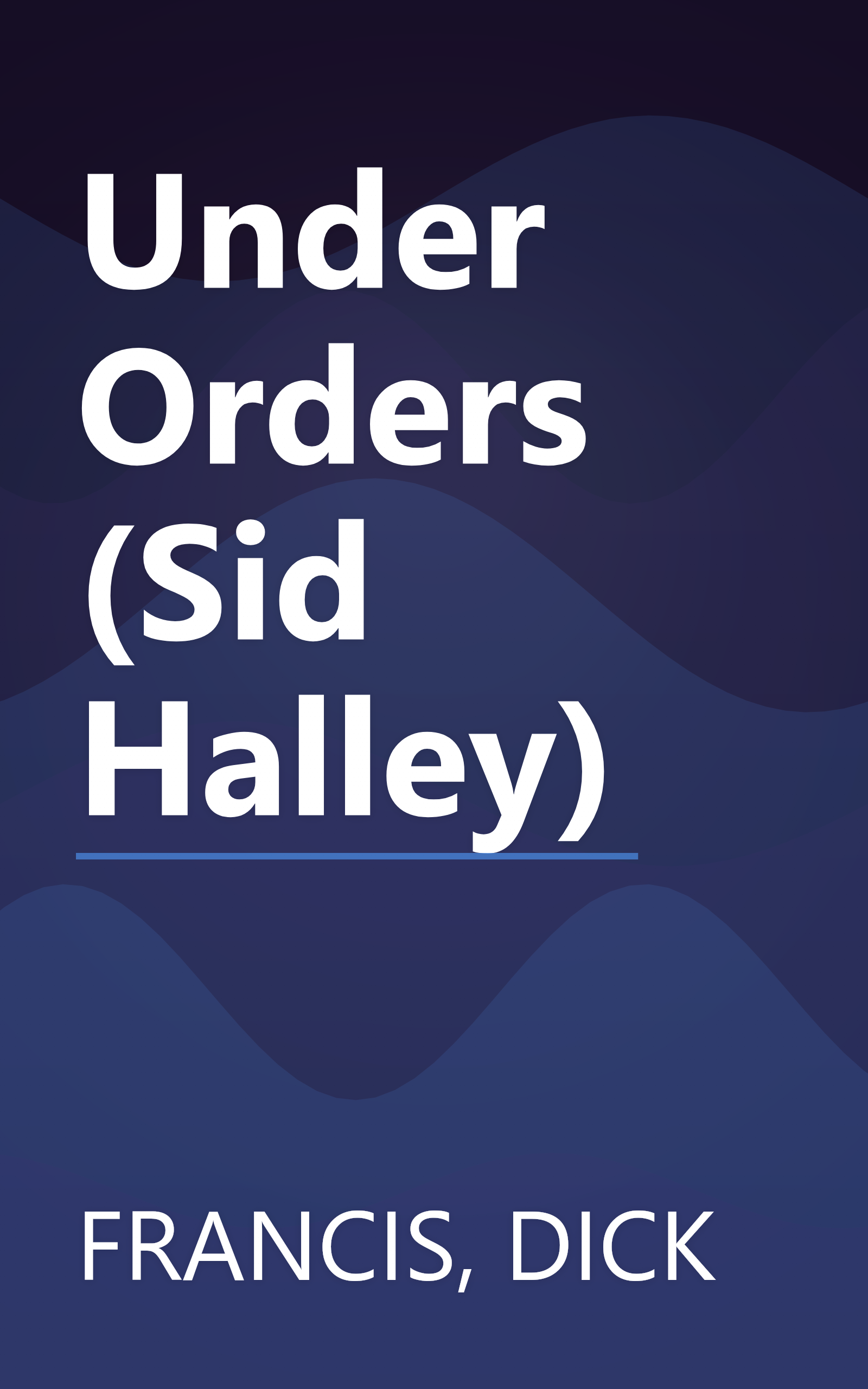 Under Orders (Sid Halley) book cover