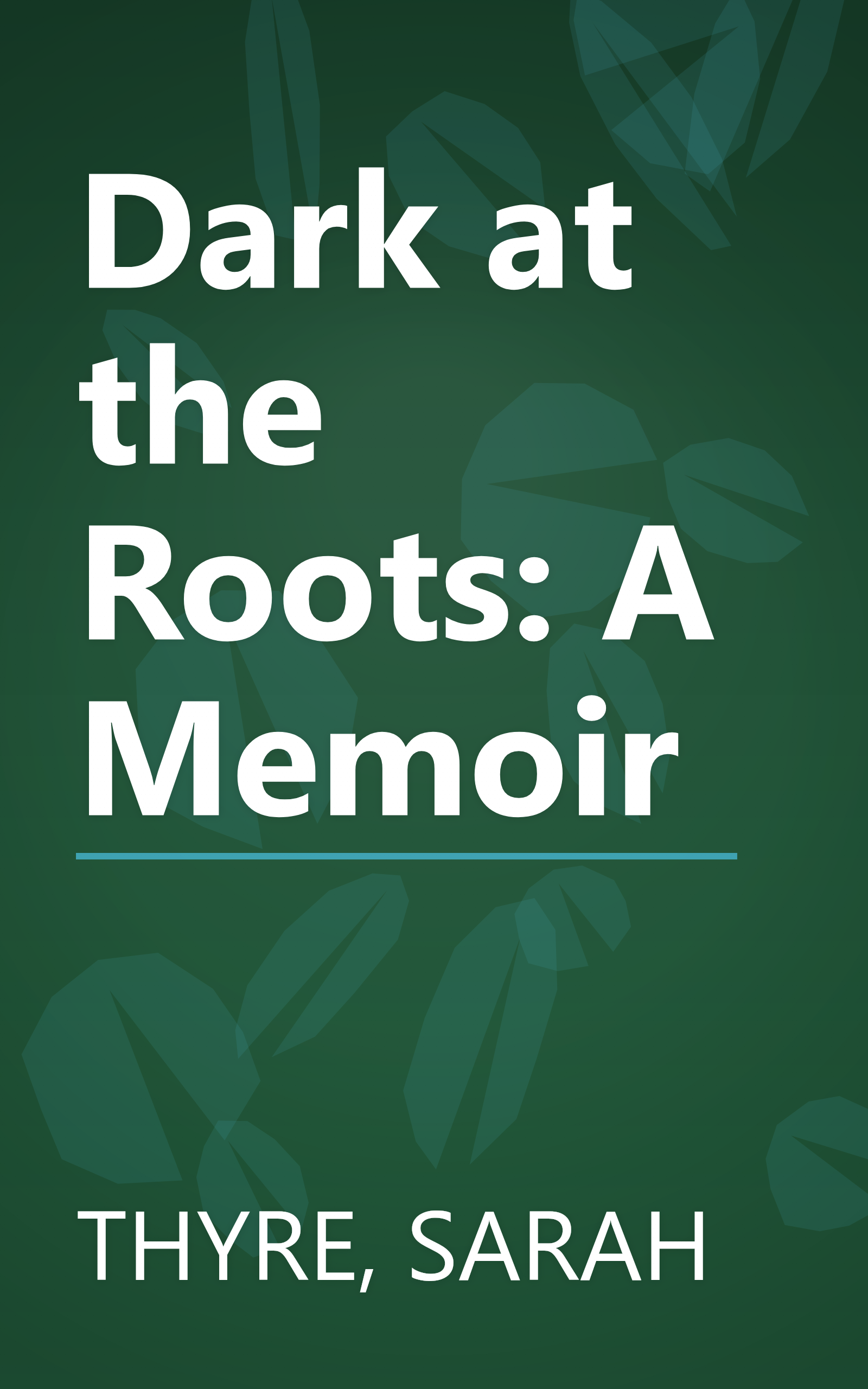 Dark at the Roots: A Memoir book cover