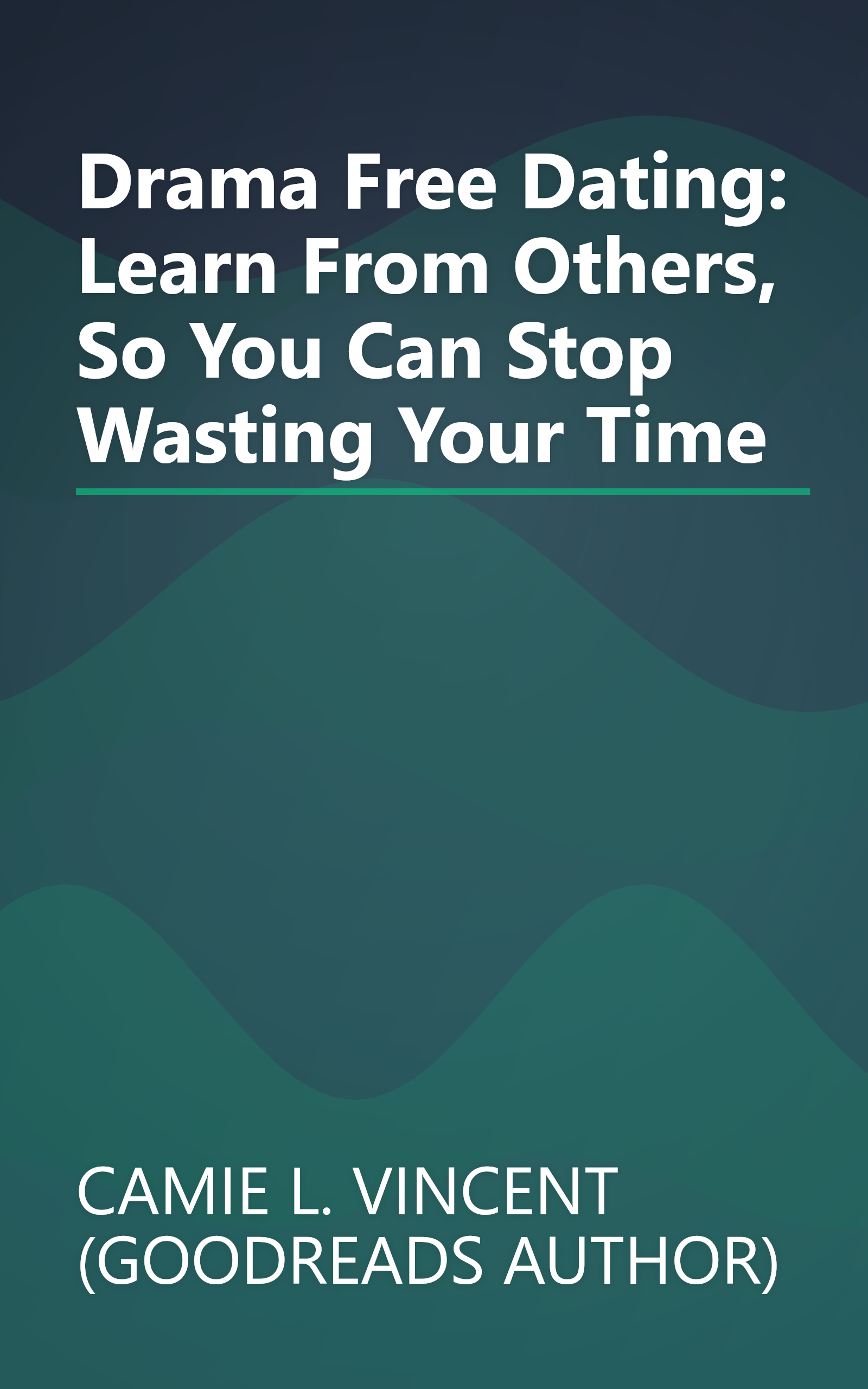 Drama Free Dating: Learn From Others, So You Can Stop Wasting Your Time book cover