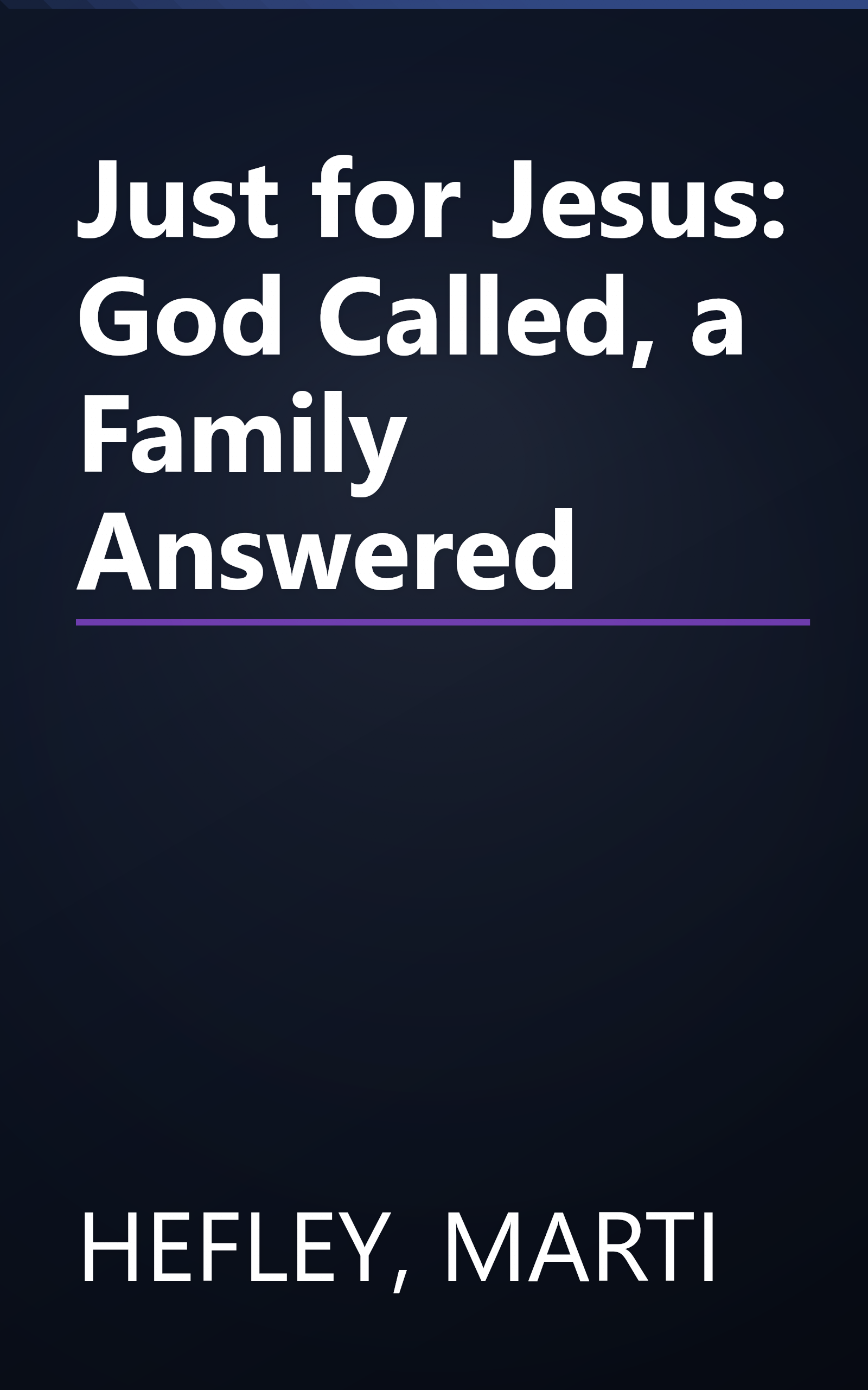 Just for Jesus: God Called, a Family Answered book cover