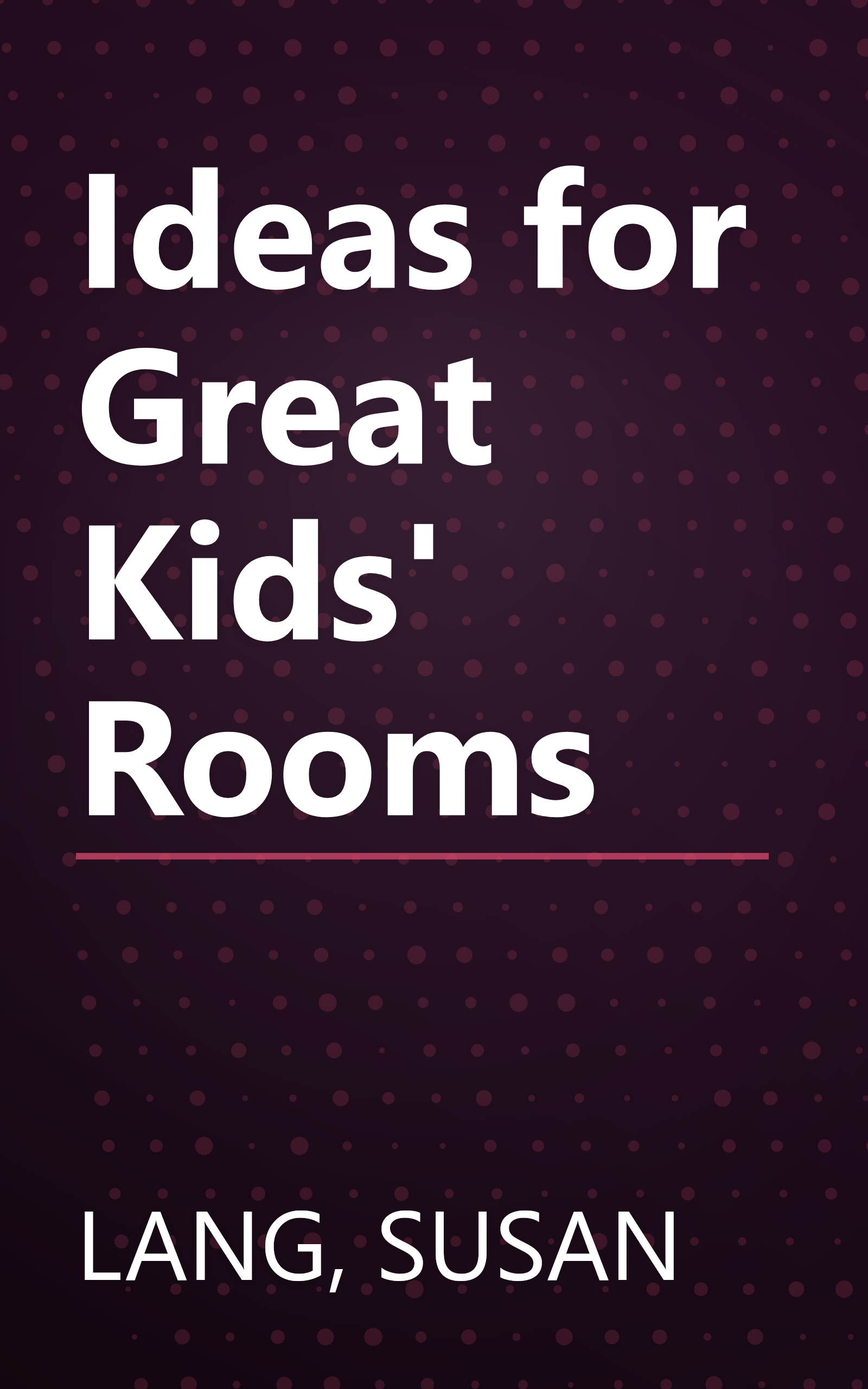 Ideas for Great Kids' Rooms book cover