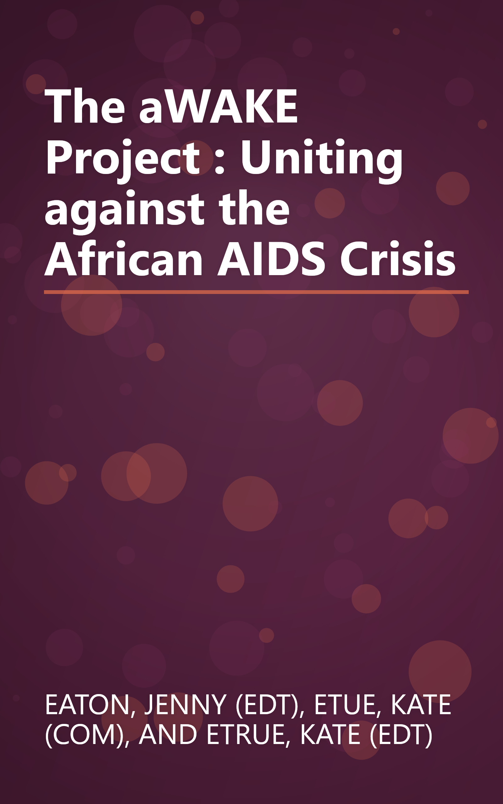 The aWAKE Project : Uniting against the African AIDS Crisis book cover