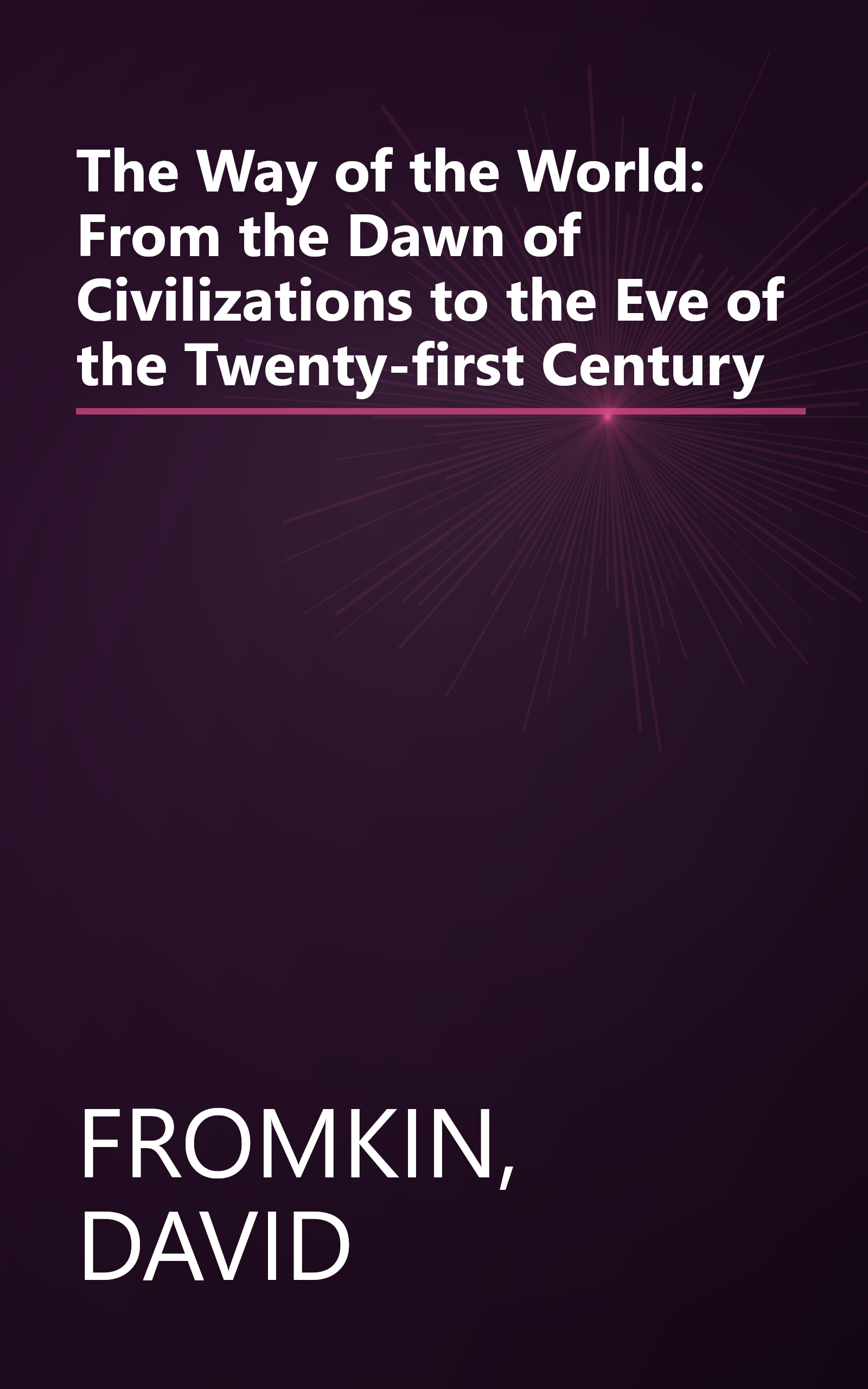 The Way of the World: From the Dawn of Civilizations to the Eve of the Twenty-first Century book cover