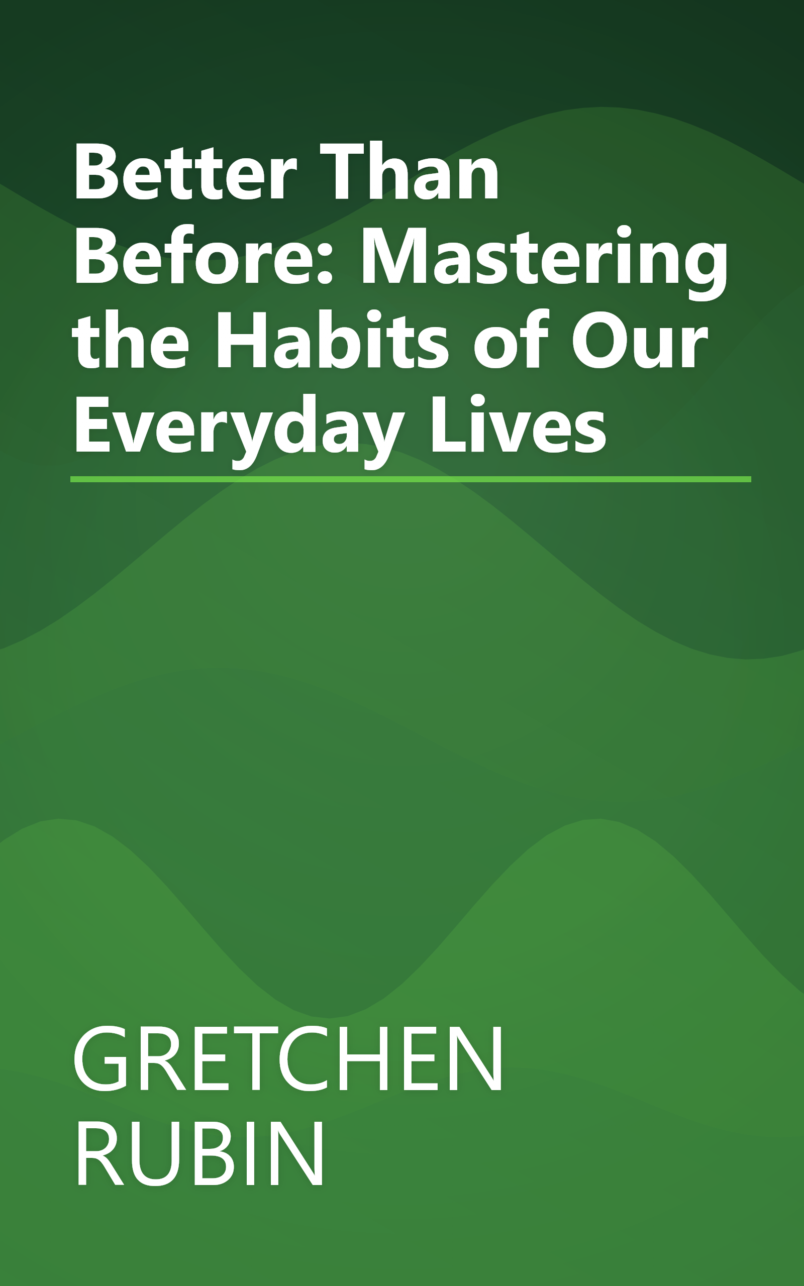 Better Than Before: Mastering the Habits of Our Everyday Lives book cover