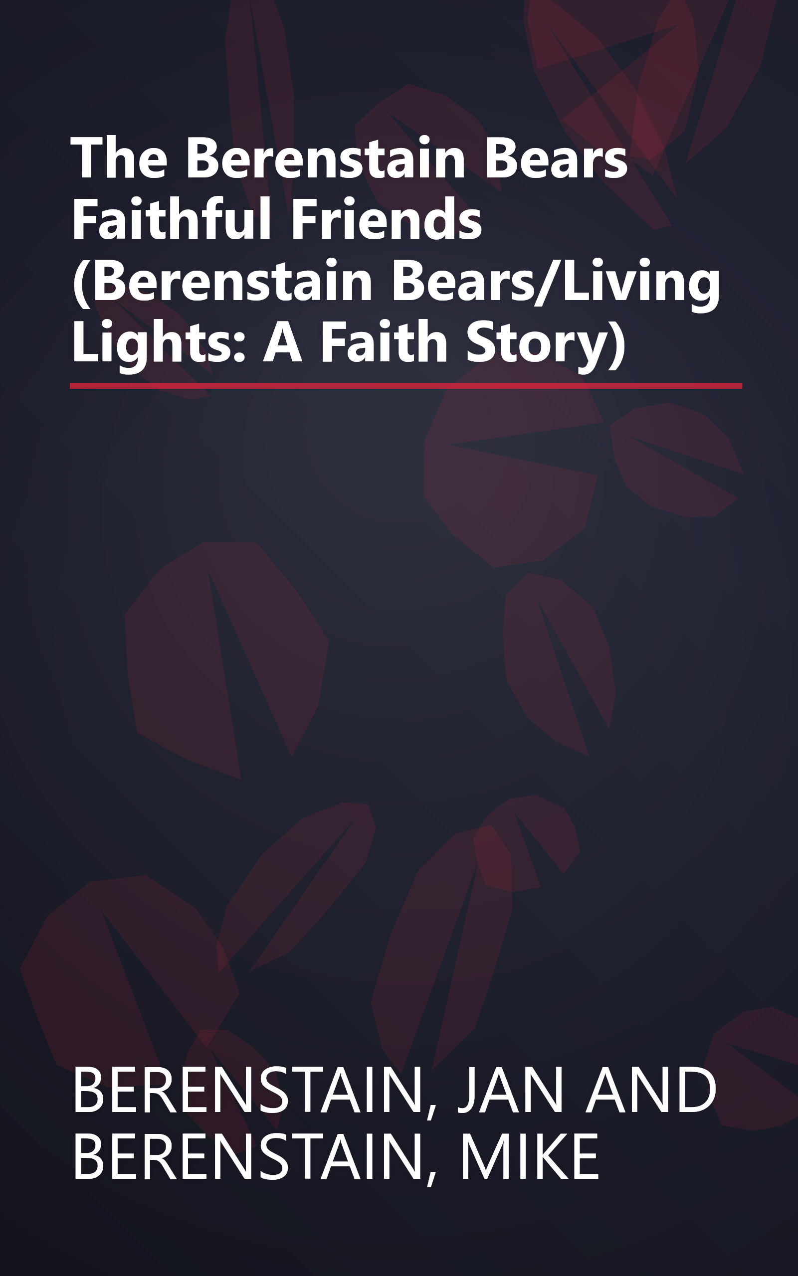 The Berenstain Bears Faithful Friends (Berenstain Bears/Living Lights: A Faith Story) book cover