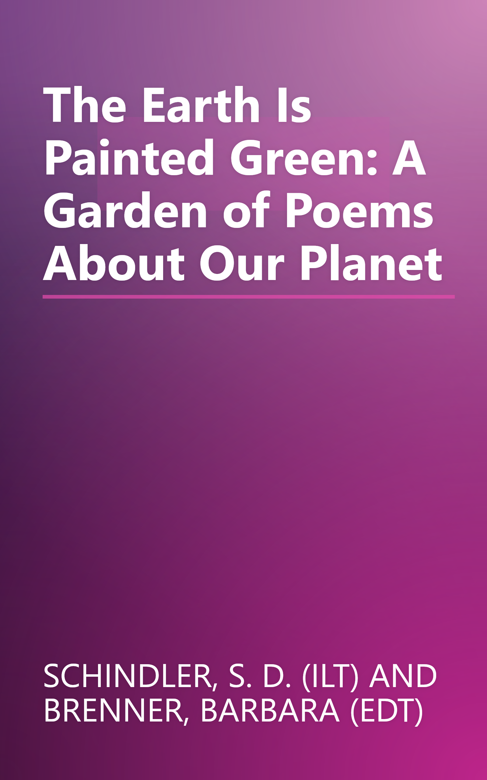 The Earth Is Painted Green: A Garden of Poems About Our Planet book cover